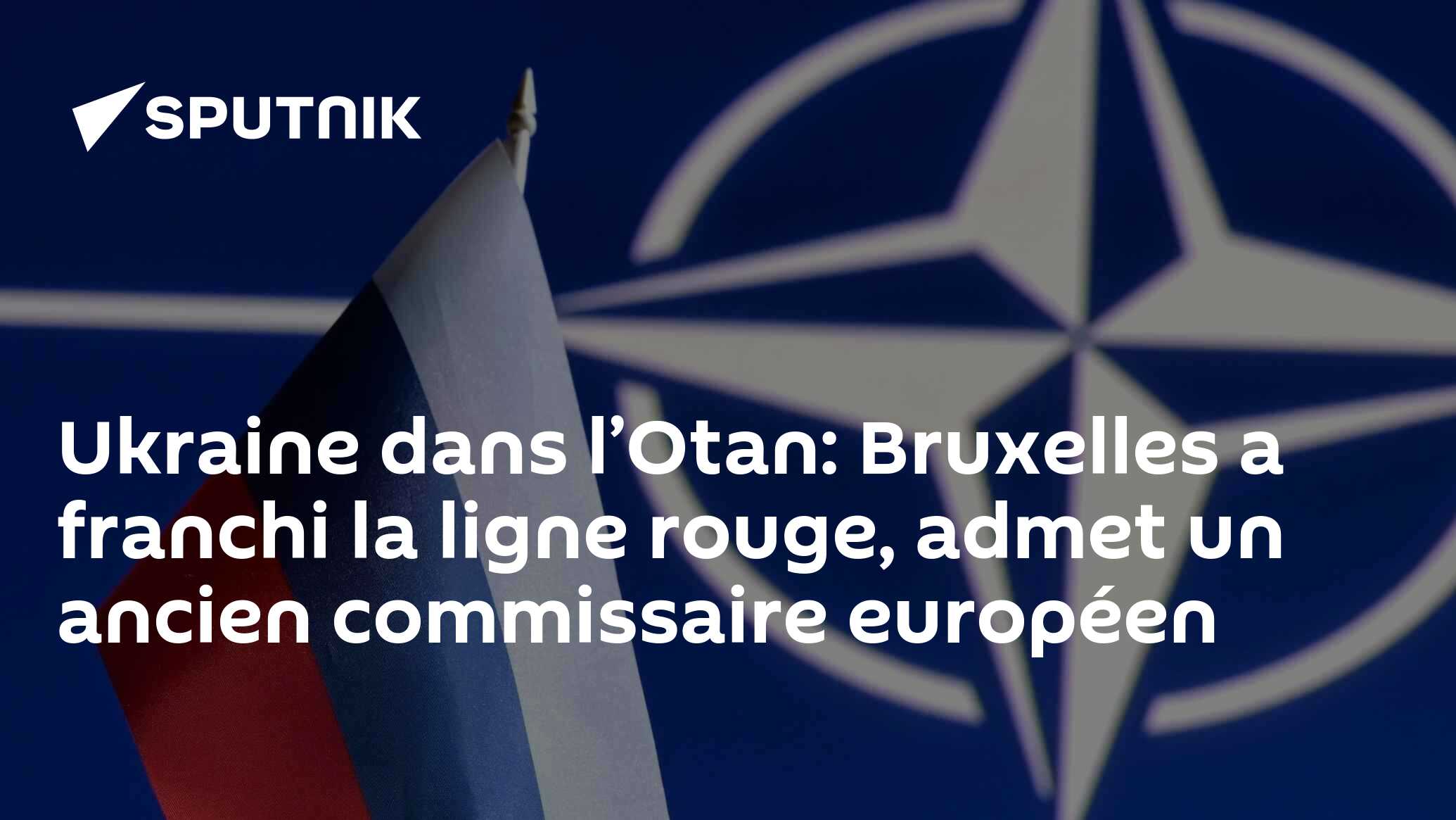 Ukraine dans l’Otan: Bruxelles a franchi la ligne rouge, admet un ... Ukraine dans l’Otan: Bruxelles a franchi la ligne rouge, admet un ...