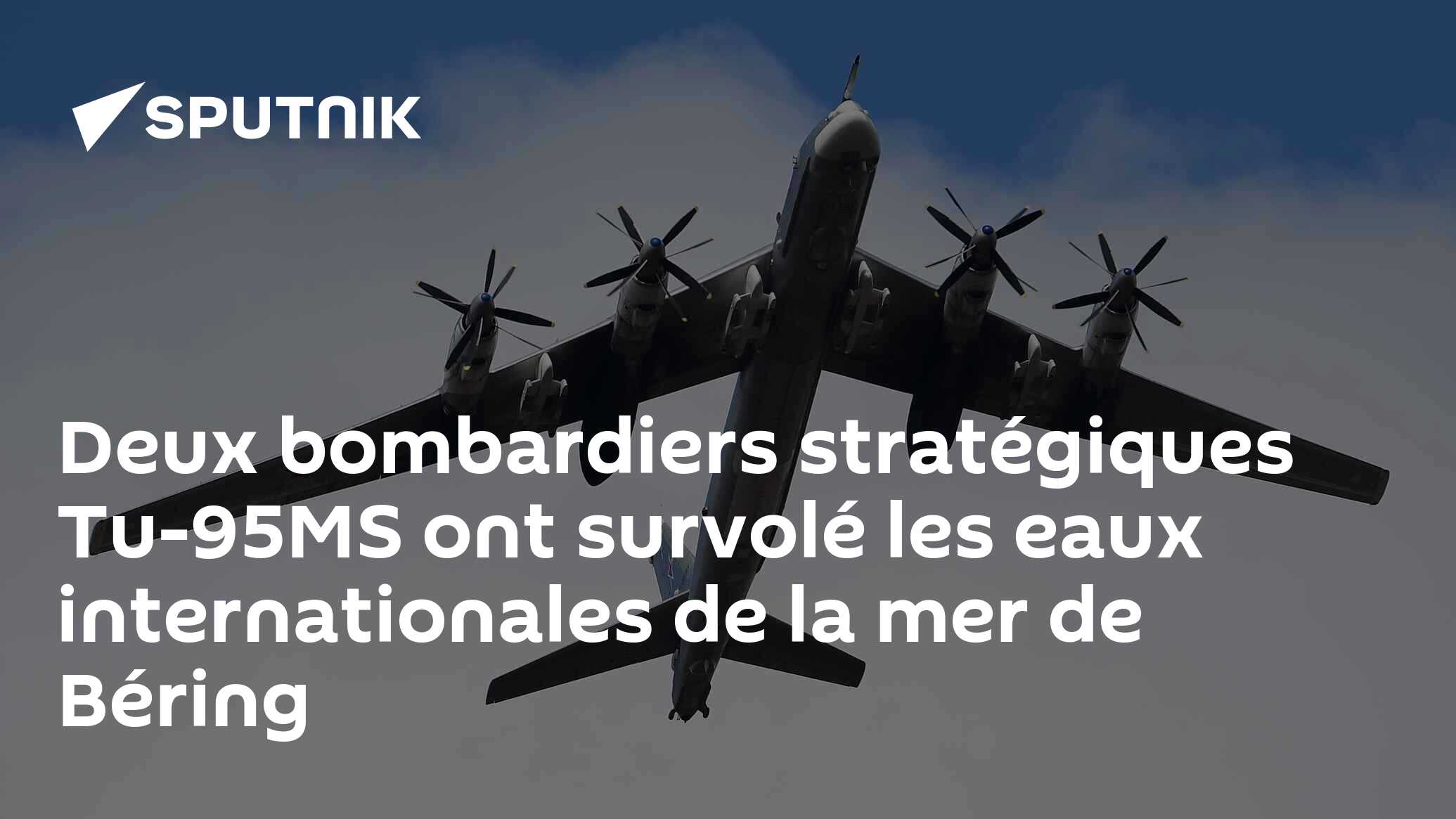 Deux bombardiers stratégiques Tu-95MS ont survolé les eaux ...