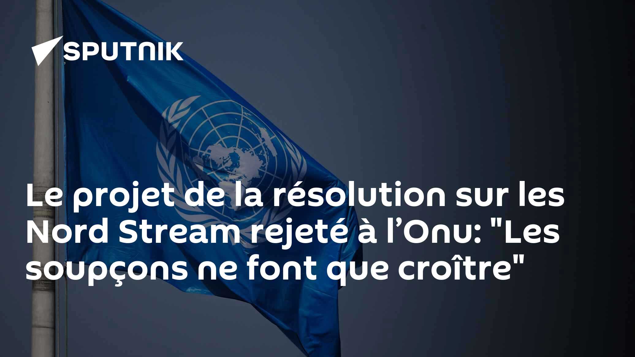 Le projet de la résolution sur les Nord Stream rejeté à l’Onu: "Les ...