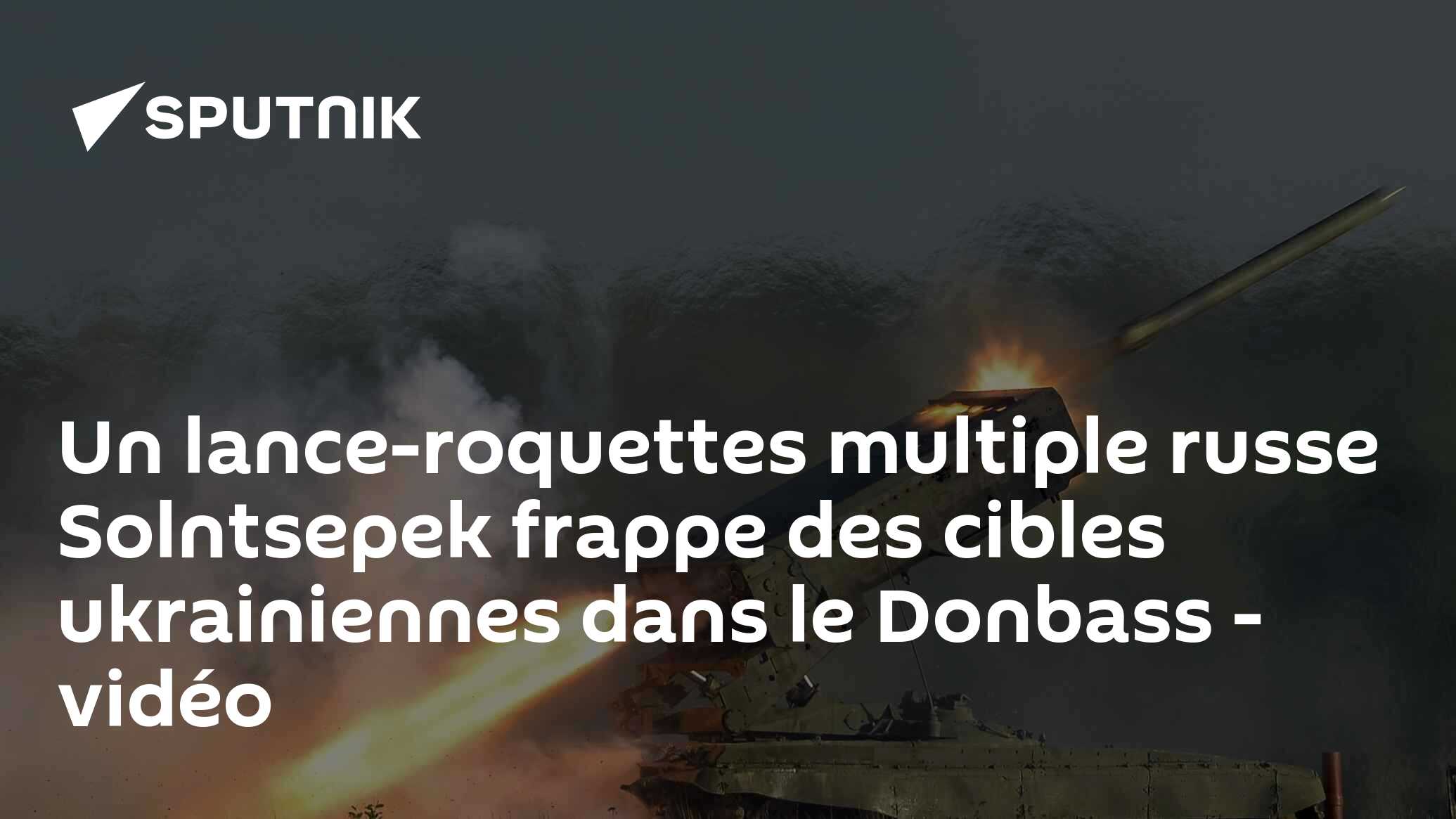 Un lance-roquettes multiple russe Solntsepek frappe des cibles ...
