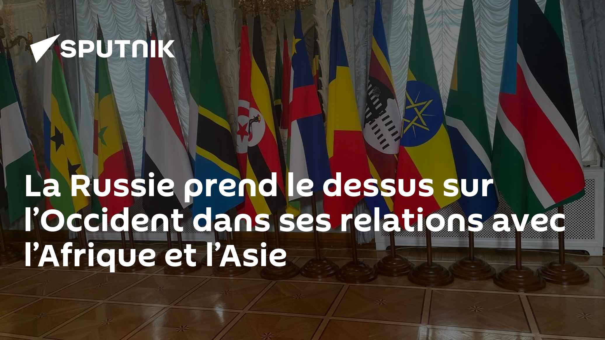 La Russie prend le dessus sur l’Occident dans ses relations avec l ...