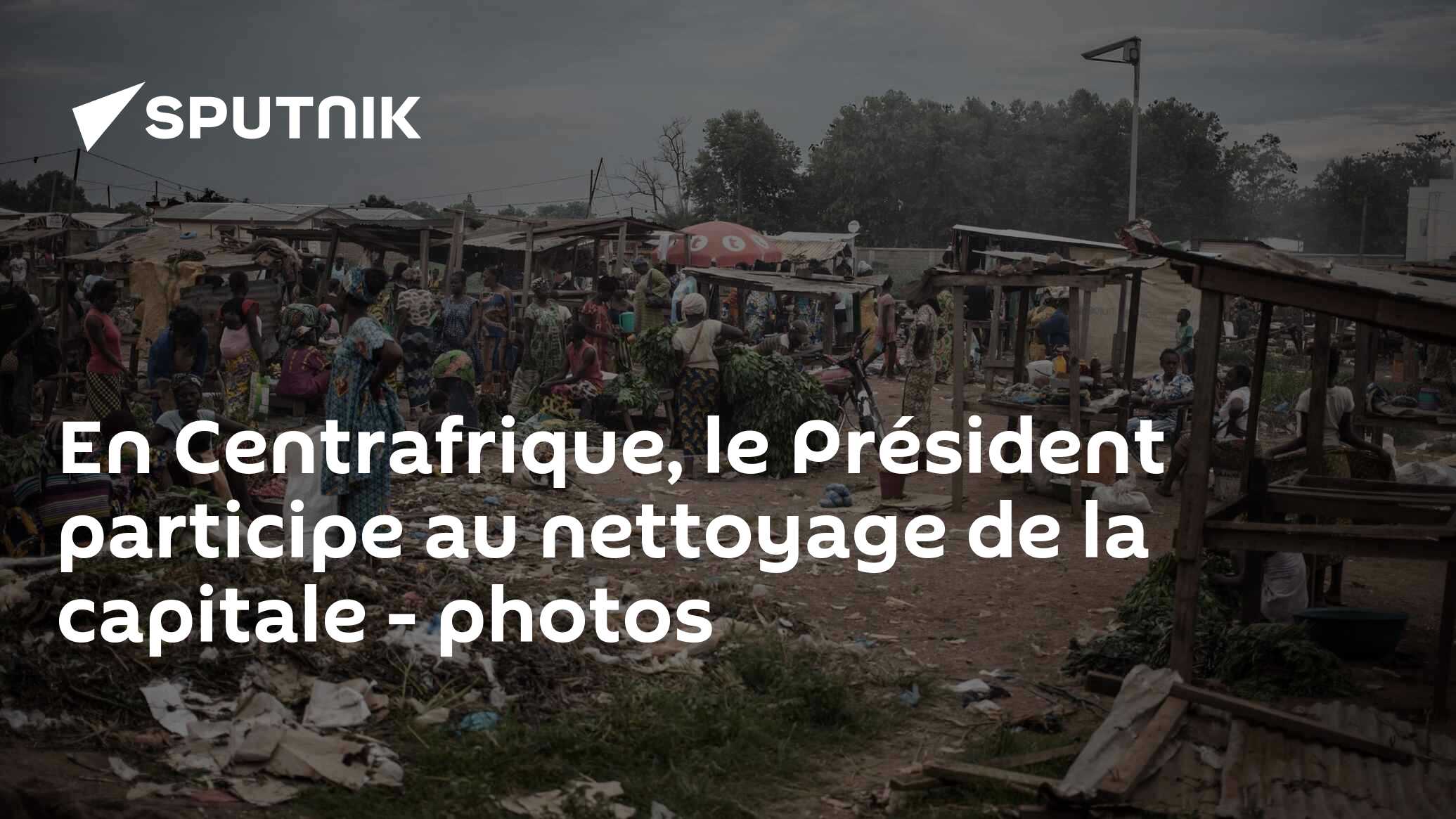 En Centrafrique, le Président participe au nettoyage de la capitale ...