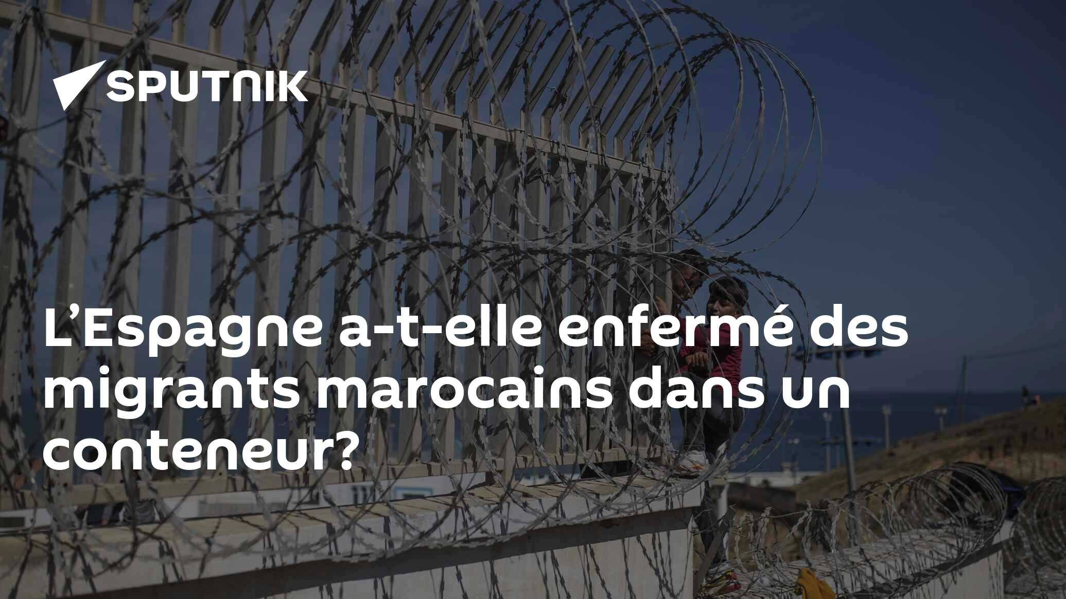 L’Espagne a-t-elle enfermé des migrants marocains dans un conteneur? - 24.04.2023, Sputnik Afrique