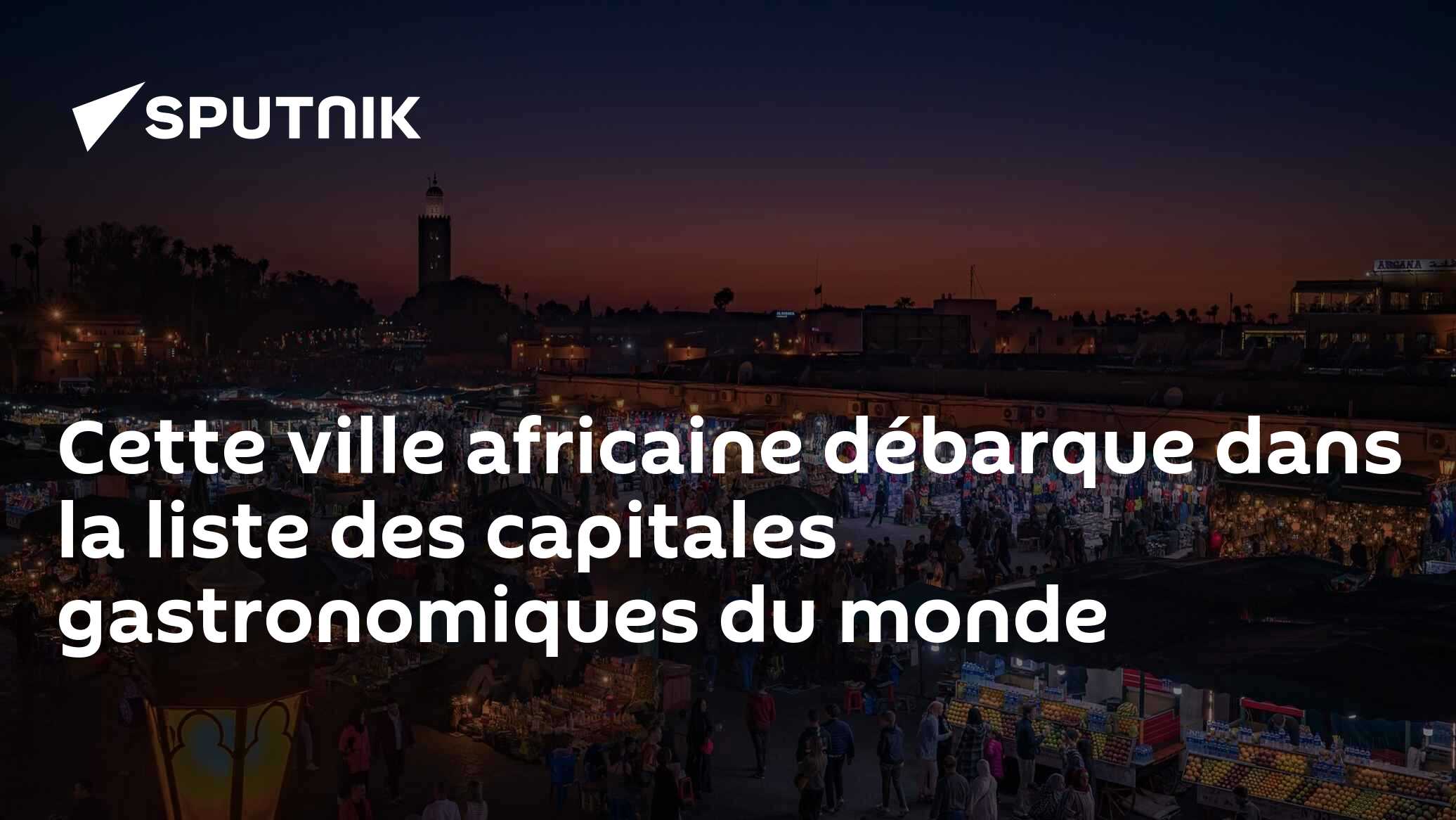 Cette ville africaine débarque dans la liste des capitales gastronomiques du monde - 21.05.2023 ...