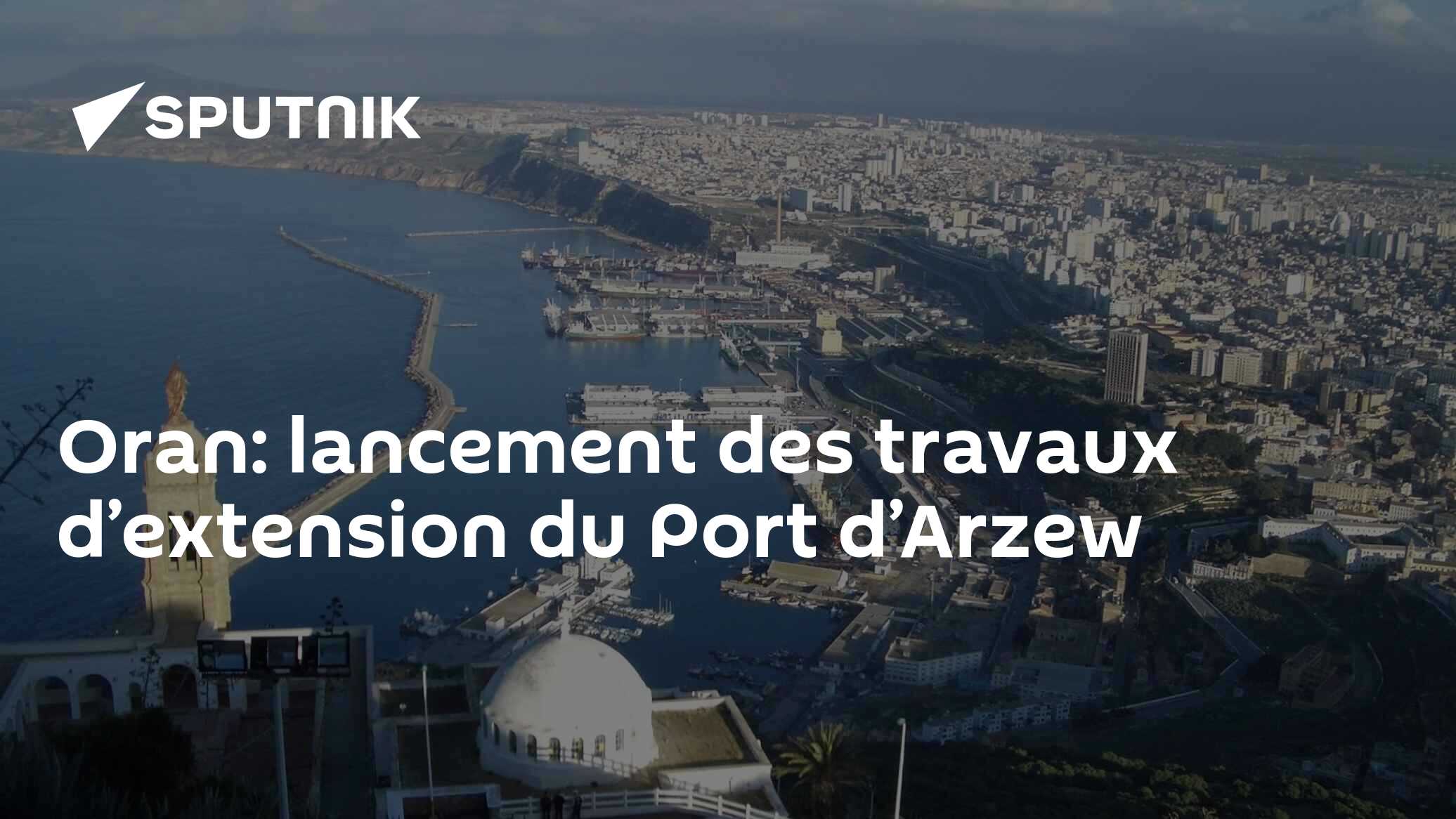 Oran: lancement des travaux d’extension du Port d’Arzew - 22.05.2023 ...