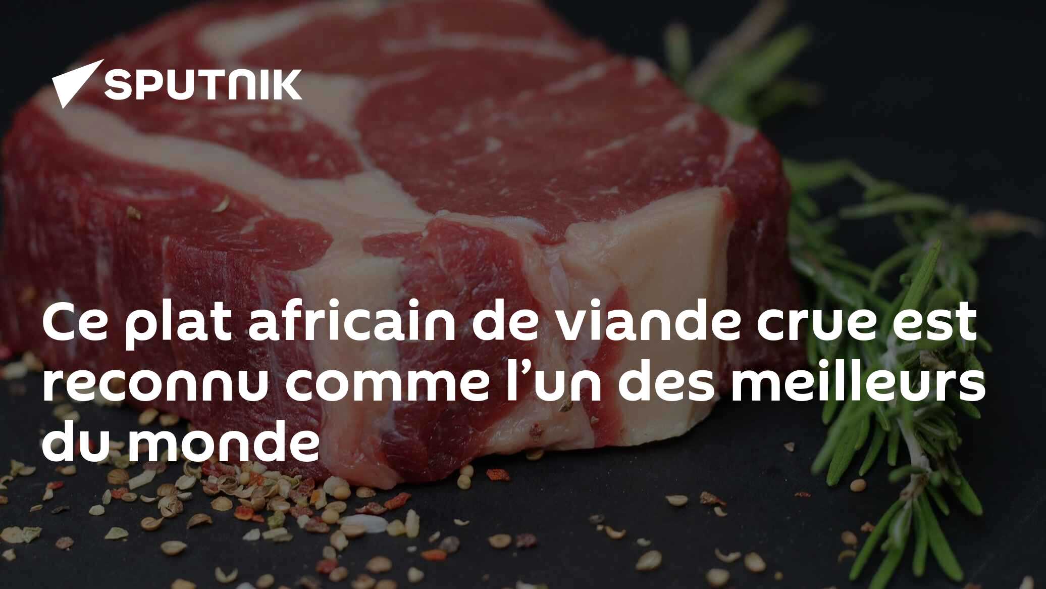 Ce plat africain de viande crue est reconnu comme l’un des meilleurs du monde - 18.06.2023 ...