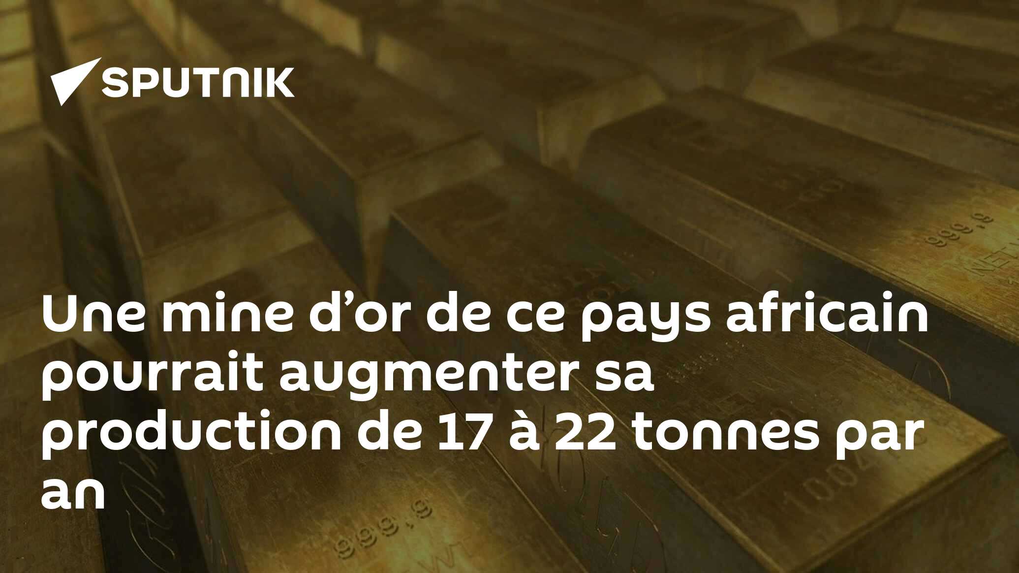 Une mine d’or de ce pays africain pourrait augmenter sa production de 17 à 22 tonnes par an - 22 ...