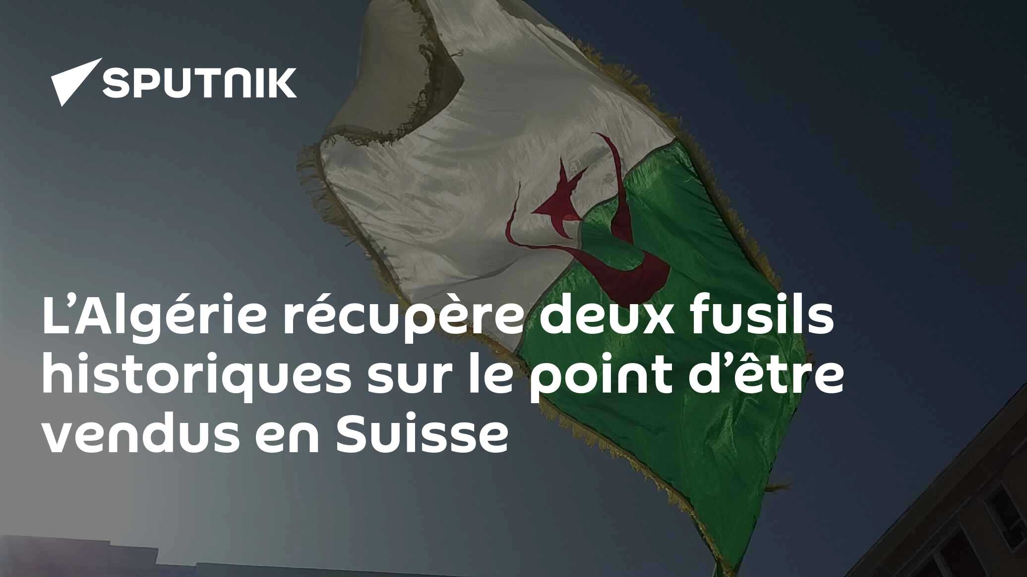 L’Algérie récupère deux fusils historiques sur le point d’être vendus ... L’Algérie récupère deux fusils historiques sur le point d’être vendus ...