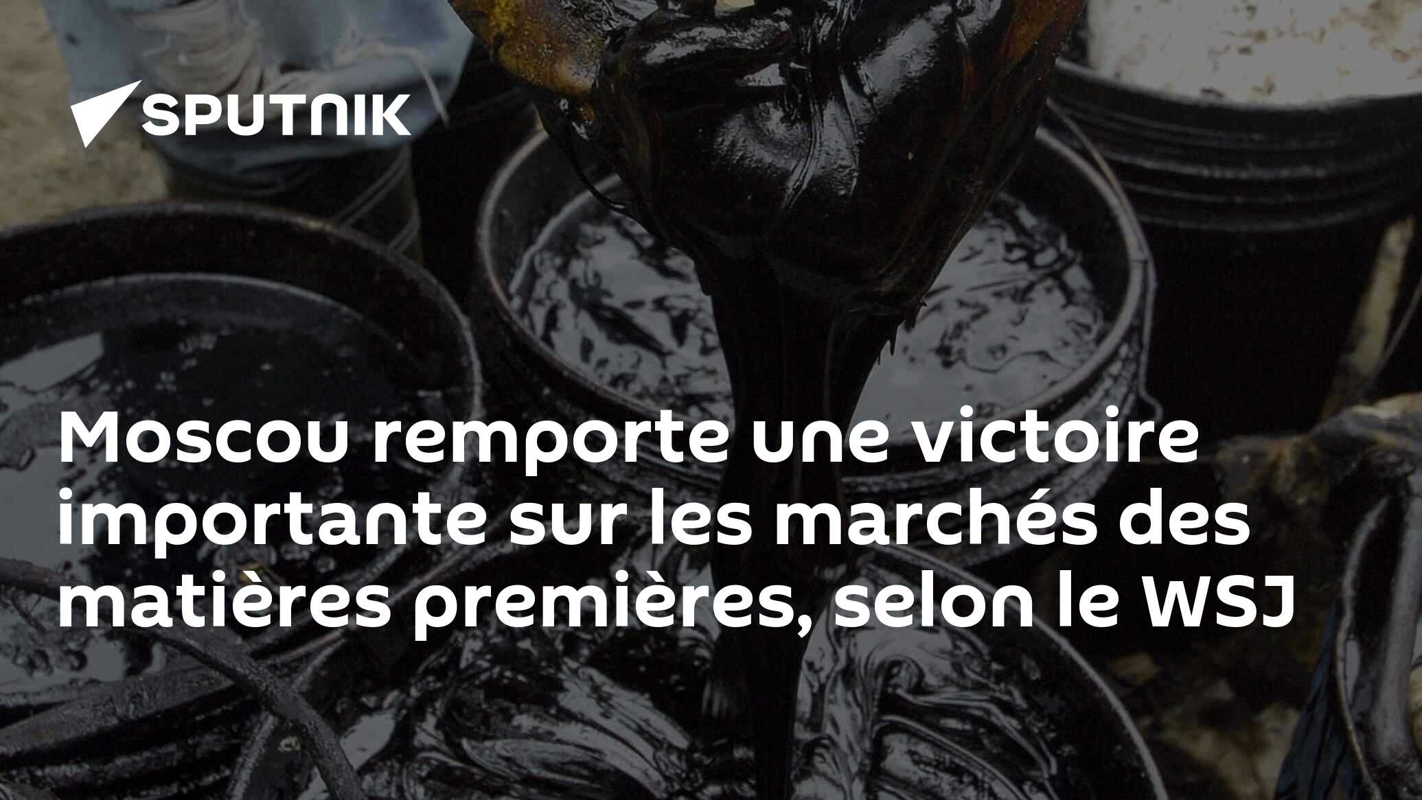 Moscou remporte une victoire importante sur les marchés des matières ...