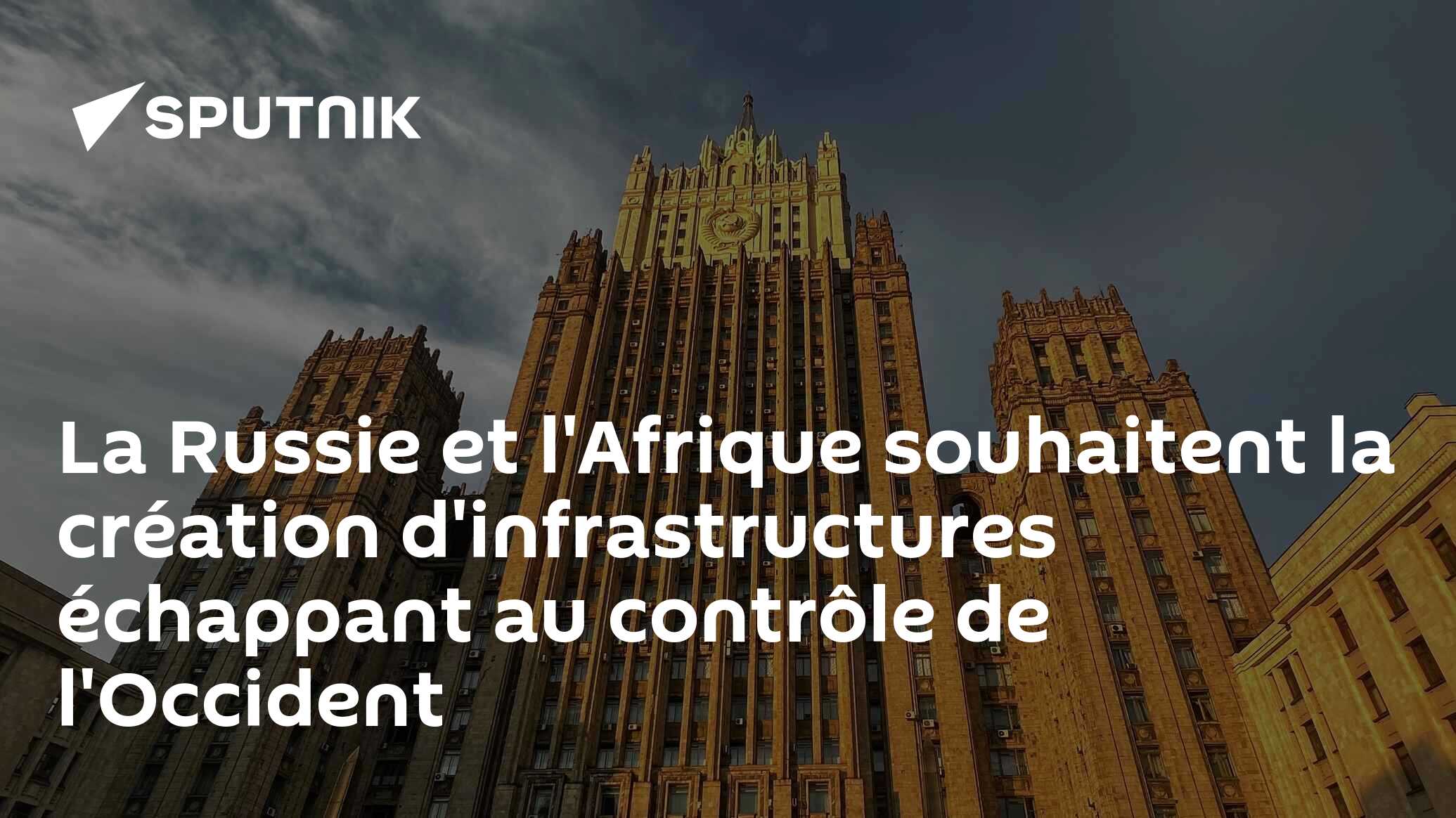 La Russie et l'Afrique souhaitent la création d'infrastructures ...