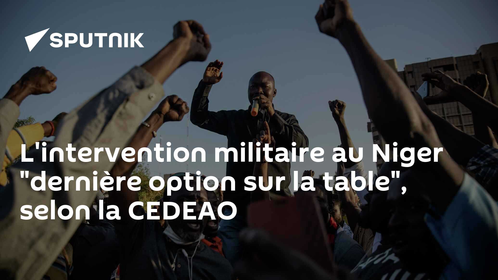 L'intervention militaire au Niger "dernière option sur la table", selon la CEDEAO - 03.08.2023 ...