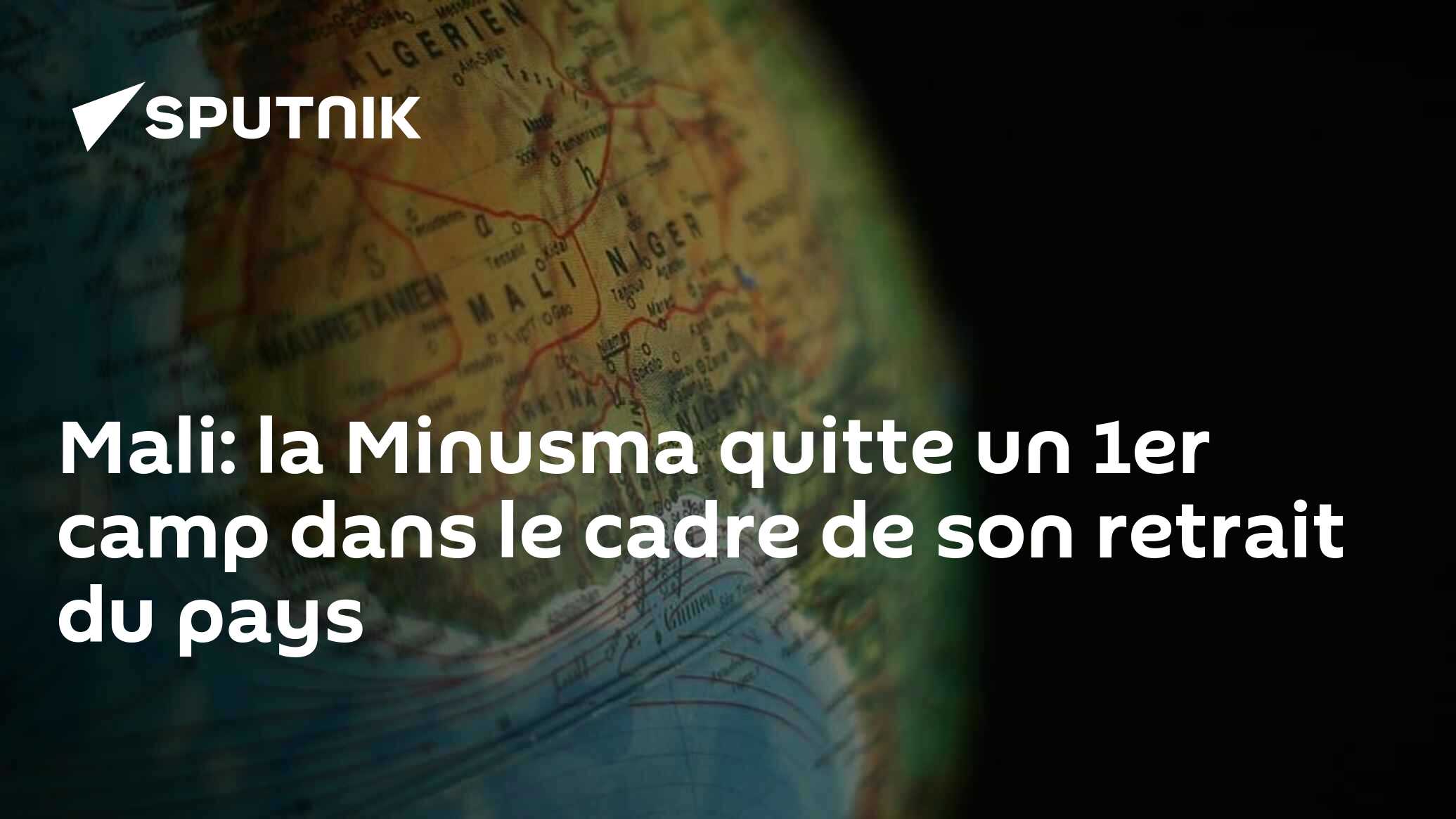 Mali: la Minusma quitte un 1er camp dans le cadre de son retrait du ... Mali: la Minusma quitte un 1er camp dans le cadre de son retrait du ...
