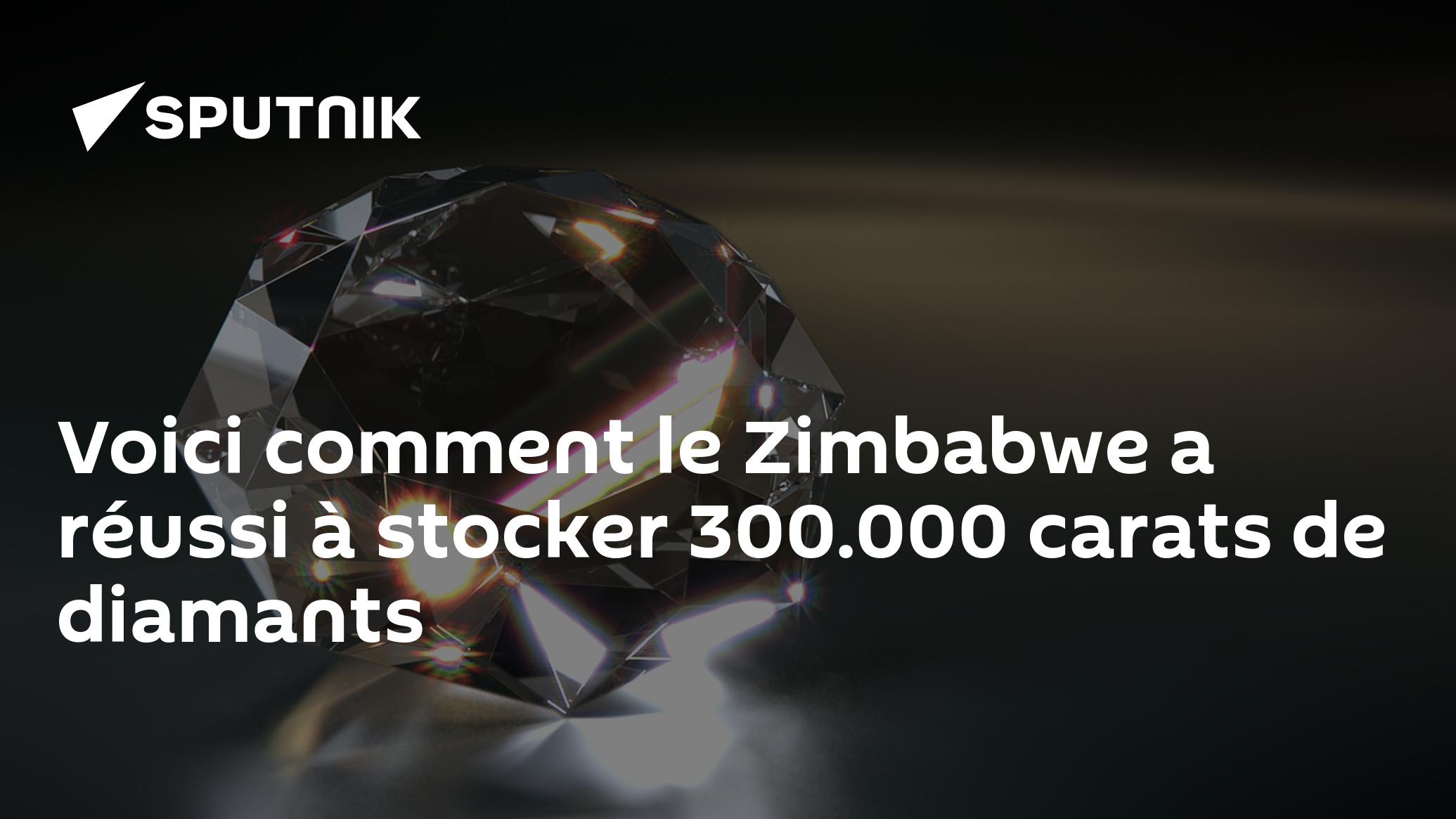 Voici comment le Zimbabwe a réussi à stocker 300.000 carats de diamants ... Voici comment le Zimbabwe a réussi à stocker 300.000 carats de diamants ...