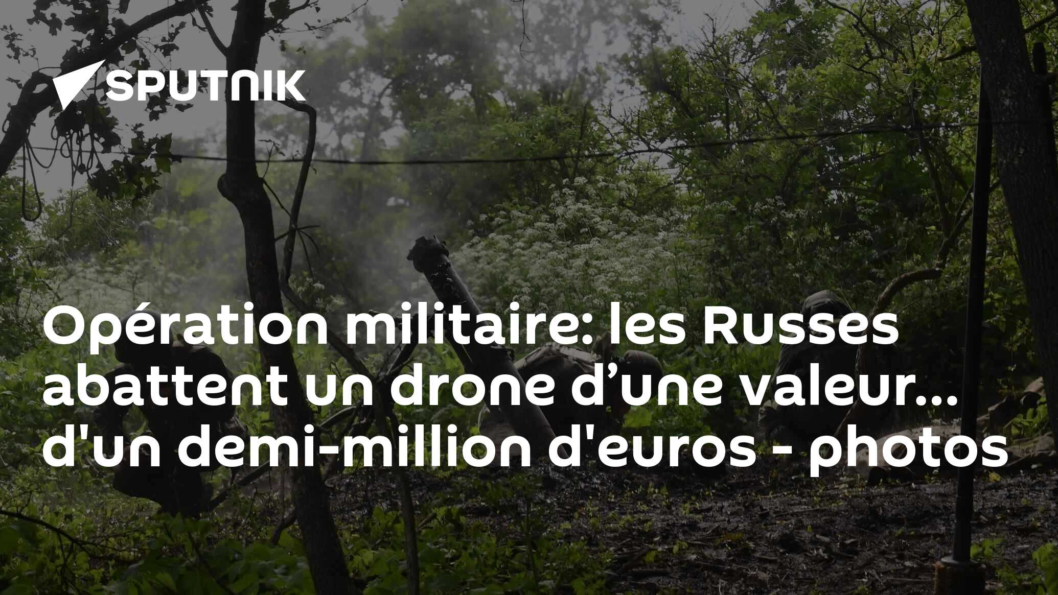 Opération militaire: les Russes abattent un drone d’une valeur… d'un ...
