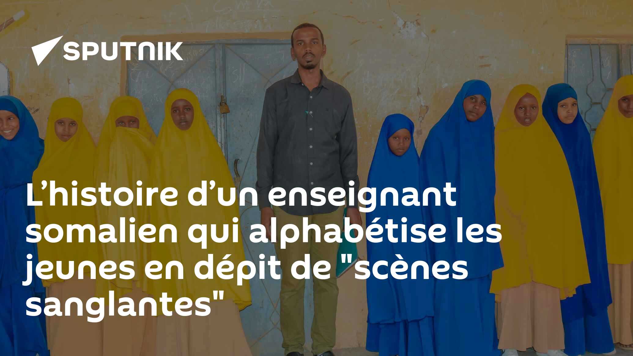 L’histoire d’un enseignant somalien qui alphabétise les jeunes en dépit ...