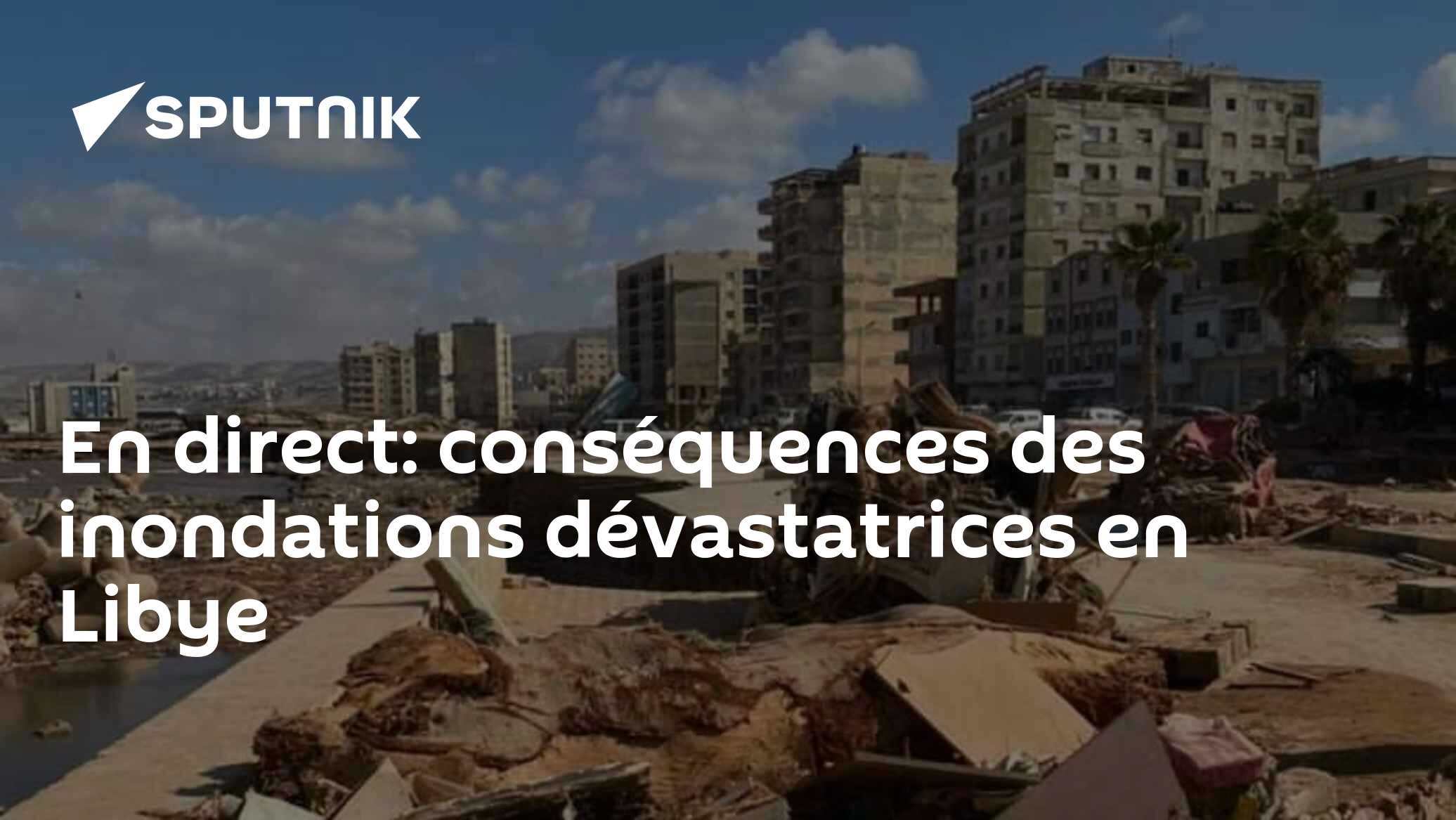 En direct: conséquences des inondations dévastatrices en Libye - 16.09. ...