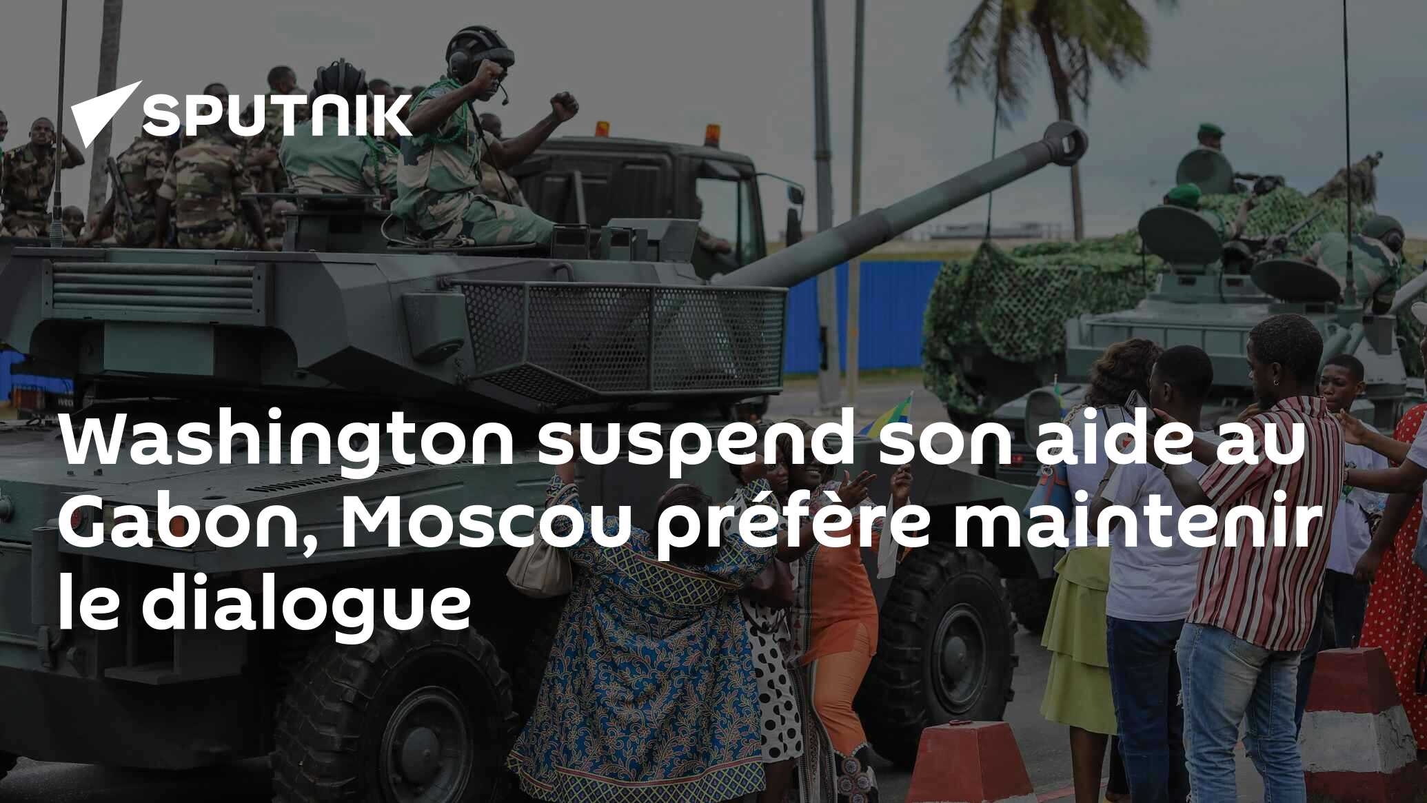 Washington suspend son aide au Gabon, Moscou préfère maintenir le ...