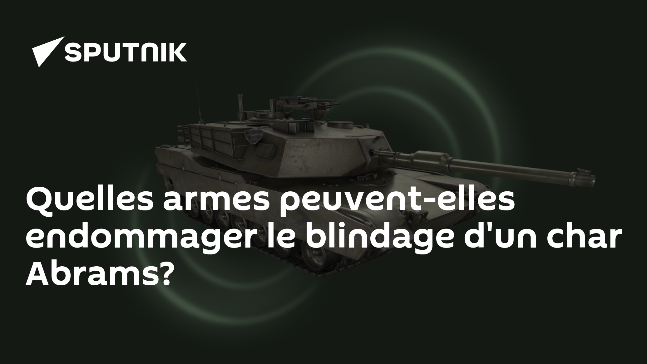 Quelles armes peuvent-elles endommager le blindage d'un char Abrams ...