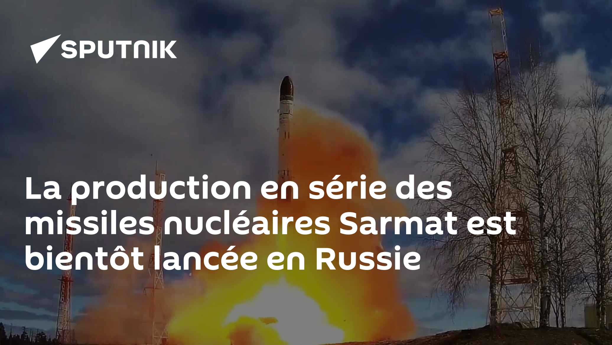 La production en série des missiles nucléaires Sarmat est bientôt ...