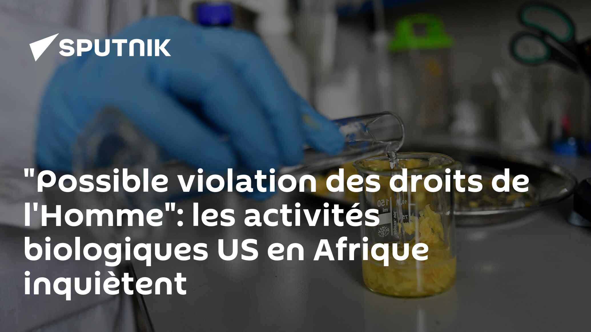 "Possible violation des droits de l'Homme": les activités biologiques ...