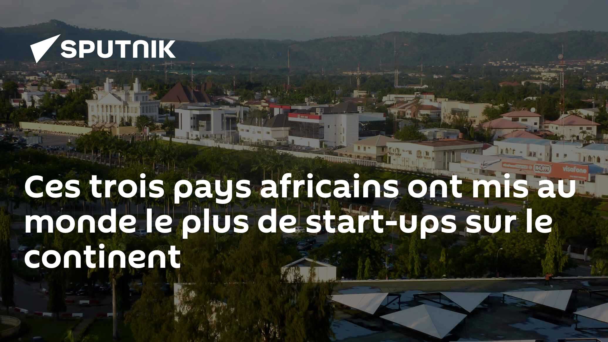 Ces trois pays africains ont mis au monde le plus de start-ups sur le continent - 20.10.2023 ...