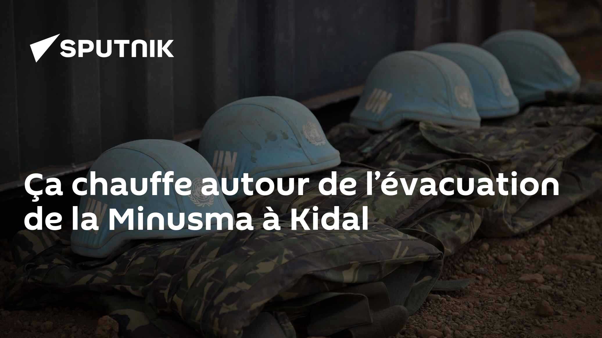 Ça chauffe autour de l’évacuation de la Minusma à Kidal - 26.10.2023 ...
