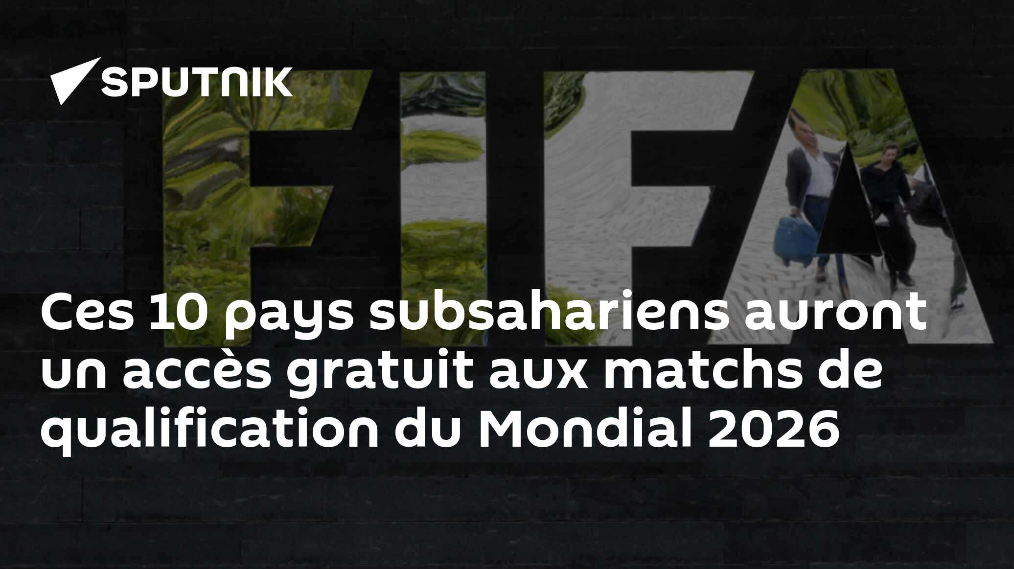 Ces 10 pays subsahariens auront un accès gratuit aux matchs de ...