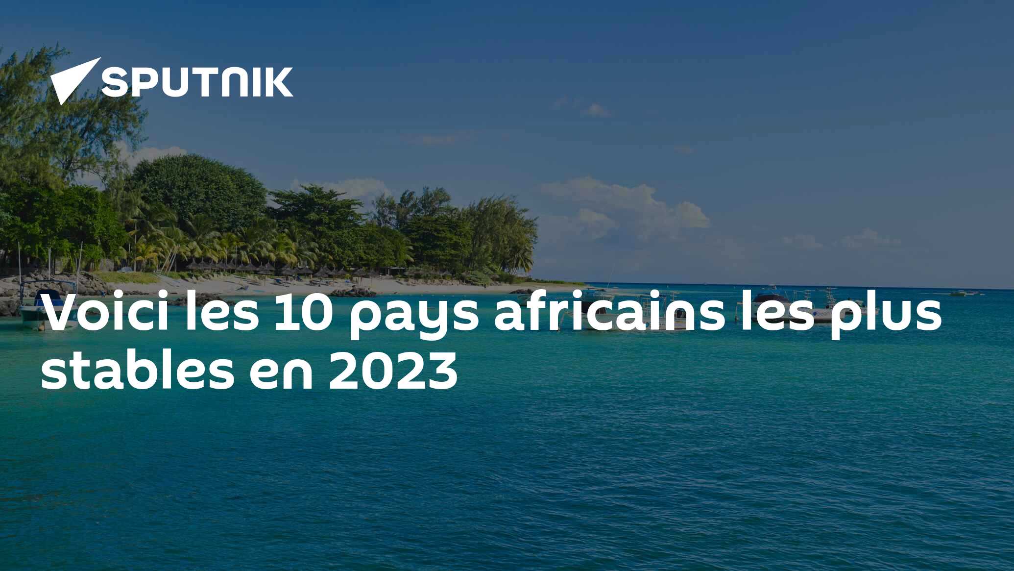 Voici les 10 pays africains les plus stables en 2023 - 21.11.2023 ...
