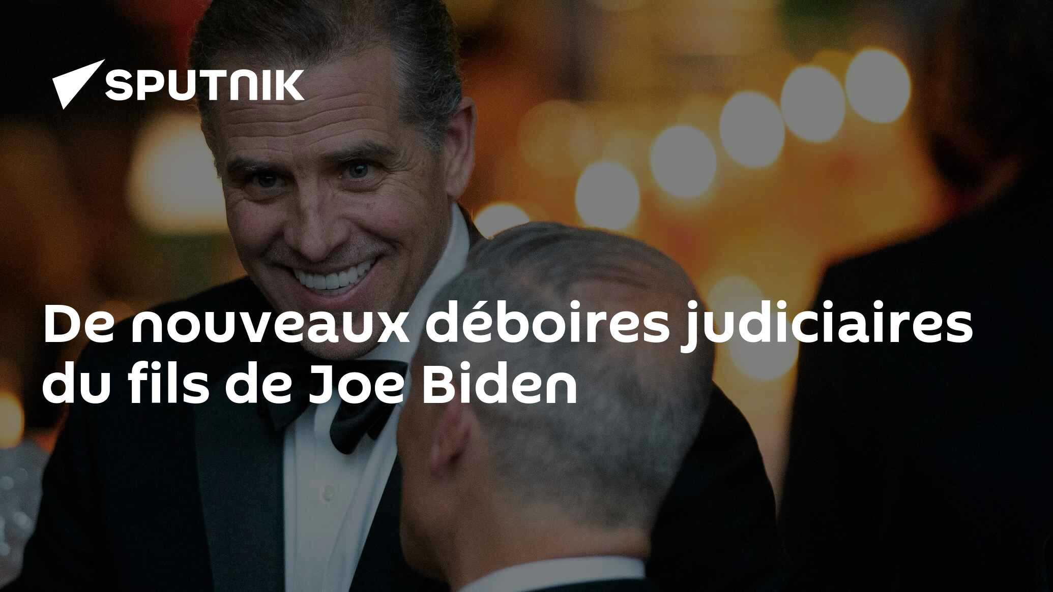 De nouveaux déboires judiciaires du fils de Joe Biden - 08.12.2023 ...