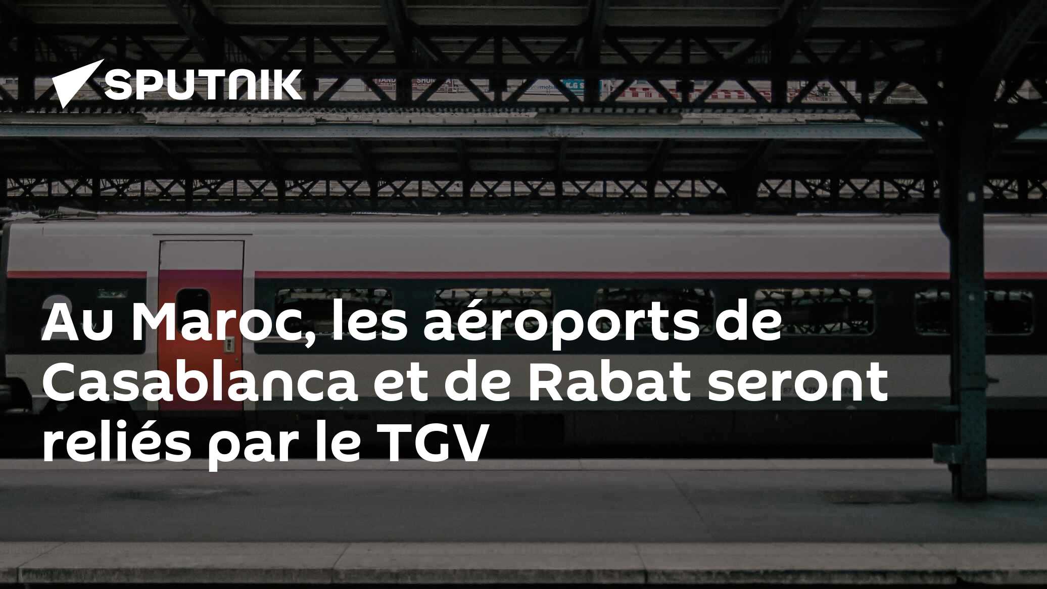 Au Maroc, les aéroports de Casablanca et de Rabat seront reliés par le ...