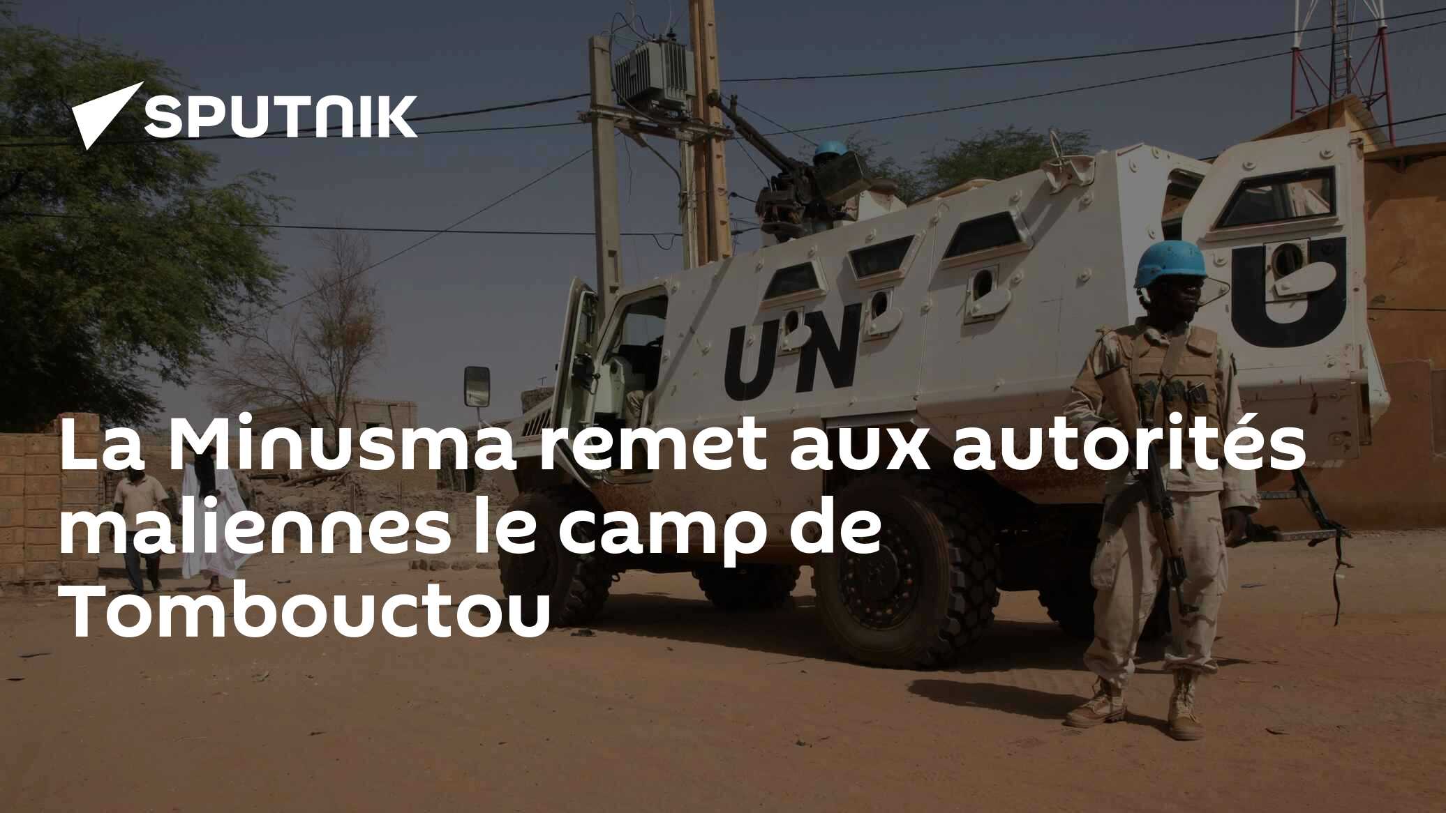 La Minusma remet aux autorités maliennes le camp de Tombouctou - 30.12. ...