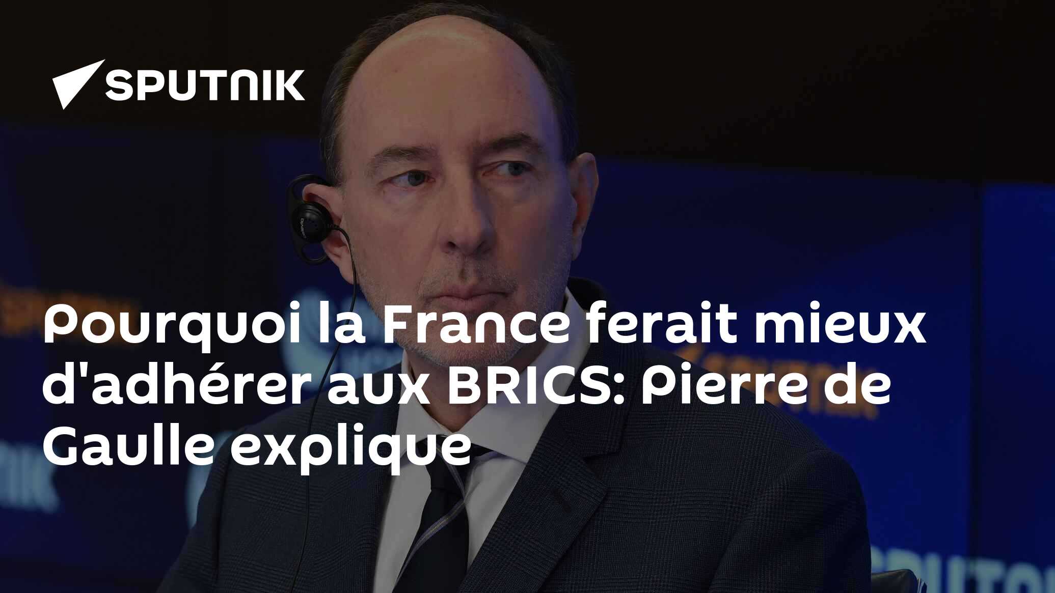 Pourquoi la France ferait mieux d'adhérer aux BRICS: Pierre de Gaulle ... Pourquoi la France ferait mieux d'adhérer aux BRICS: Pierre de Gaulle ...