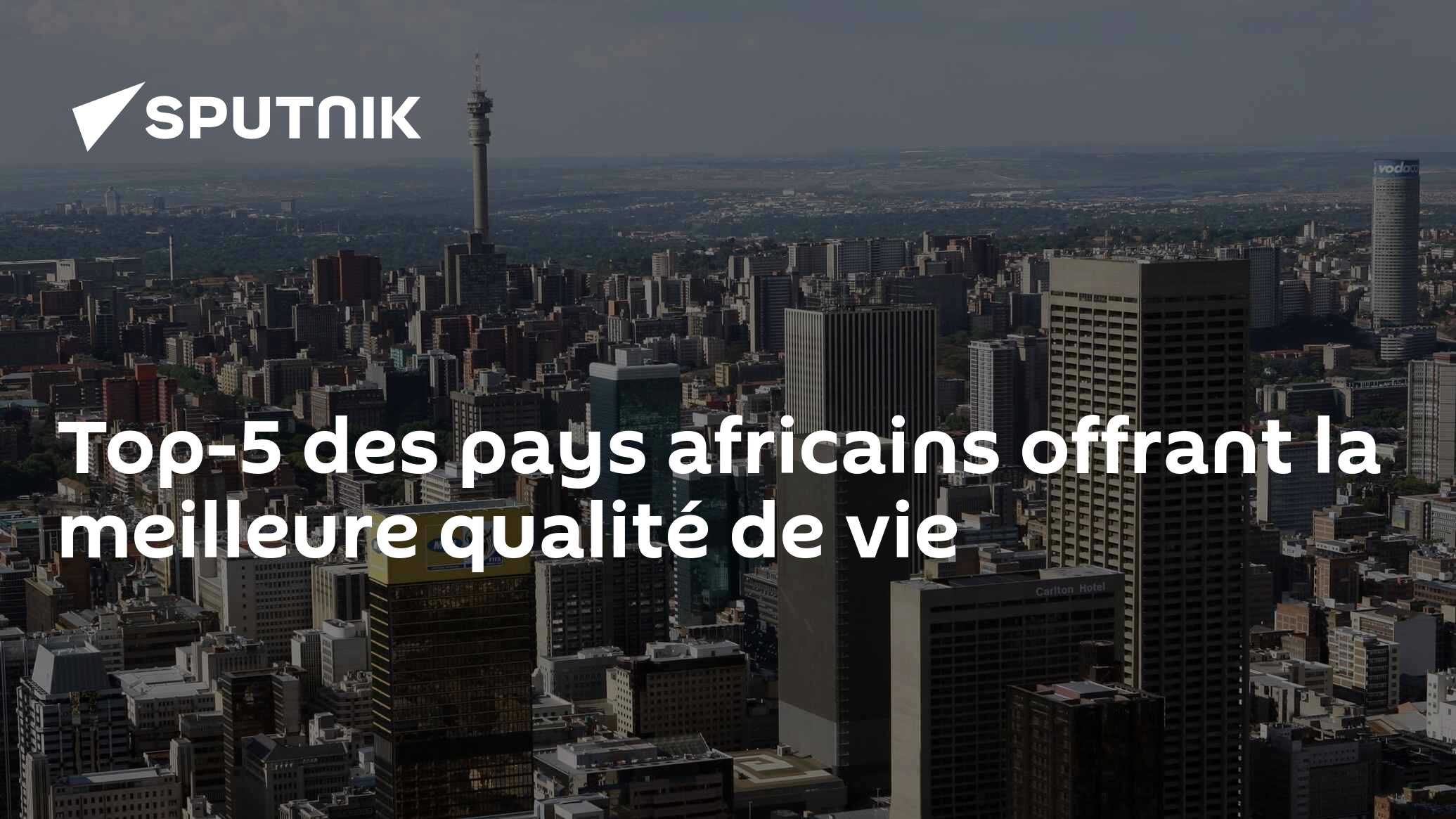 Top-5 des pays africains offrant la meilleure qualité de vie - 21.01. ...