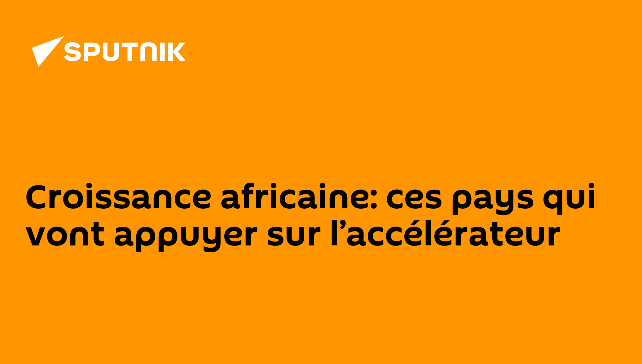Croissance africaine: ces pays qui vont appuyer sur l’accélérateur - 22 ...