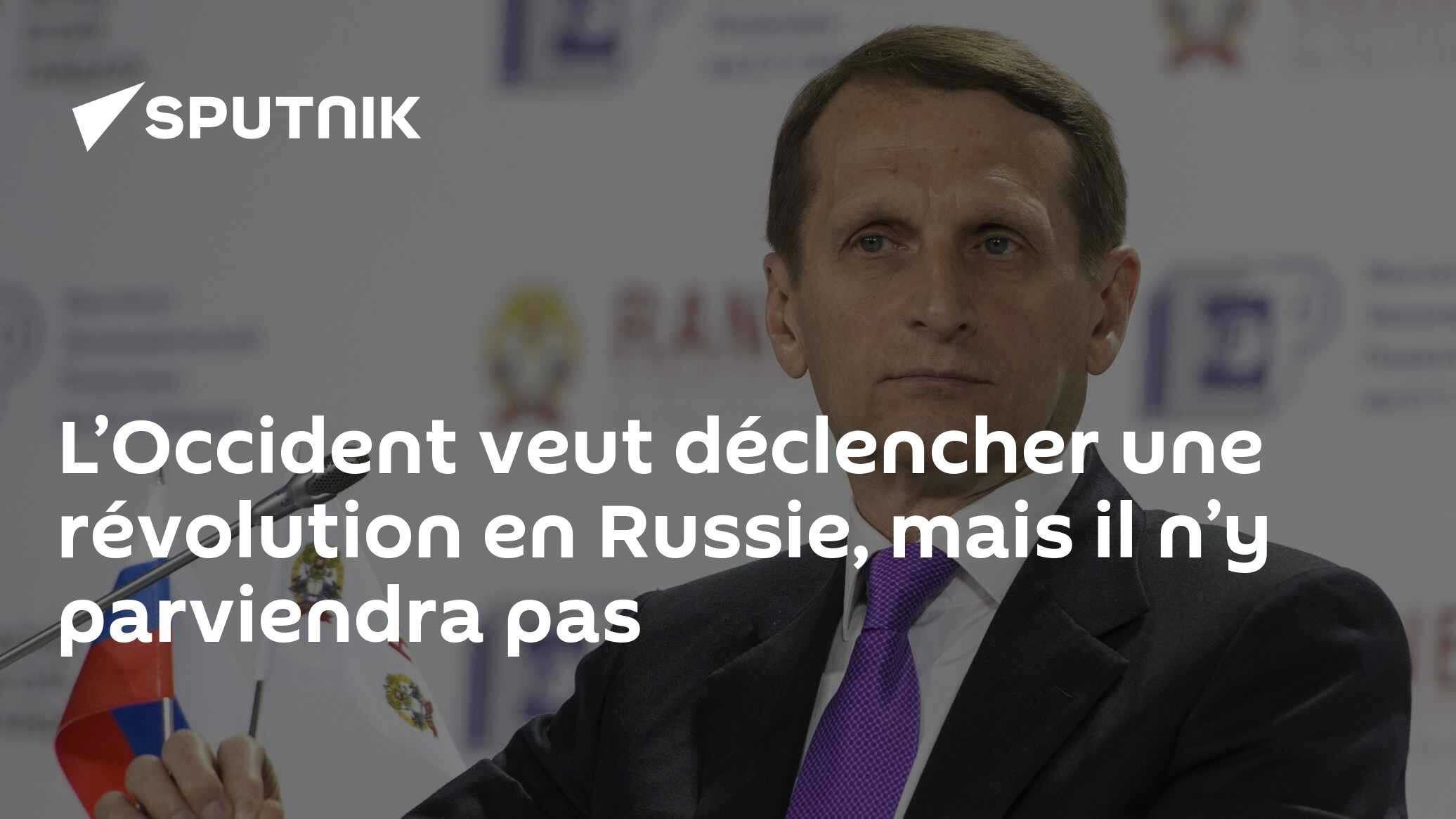 L’Occident veut déclencher une révolution en Russie, mais il n’y ...