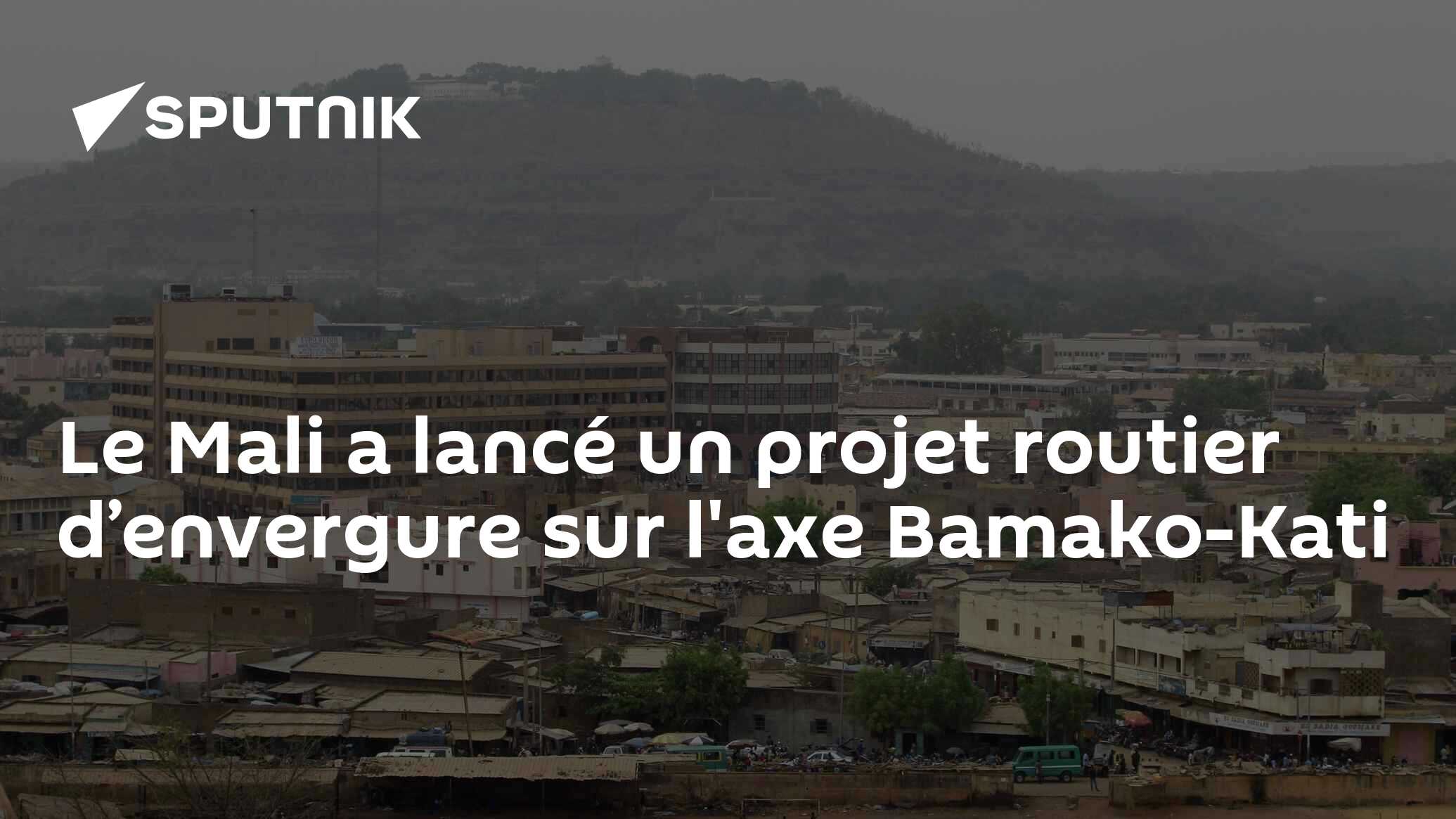 Le Mali a lancé un projet routier d’envergure sur l'axe Bamako-Kati ...