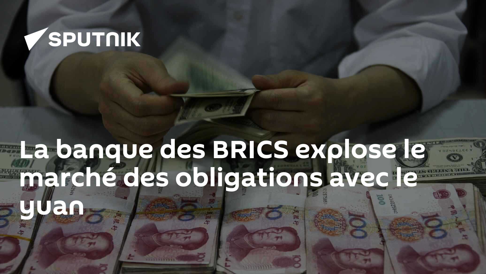 La banque des BRICS explose le marché des obligations avec le yuan - 02.02.2024, Sputnik Afrique