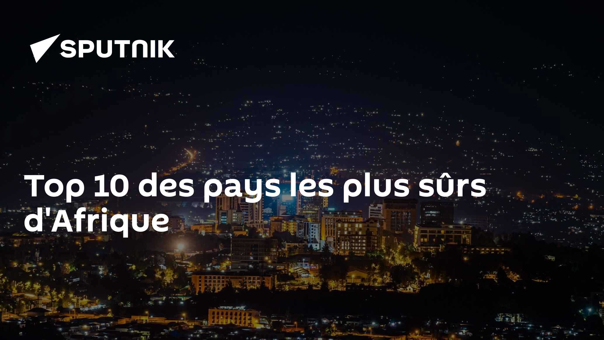Top 10 des pays les plus sûrs d'Afrique - 02.02.2024, Sputnik Afrique Top 10 des pays les plus sûrs d'Afrique - 02.02.2024, Sputnik Afrique