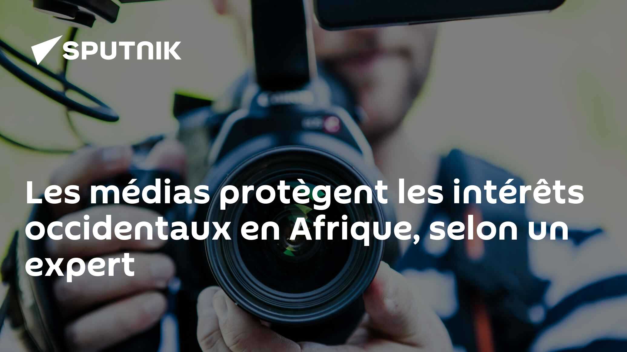 Les médias protègent les intérêts occidentaux en Afrique, selon un ...