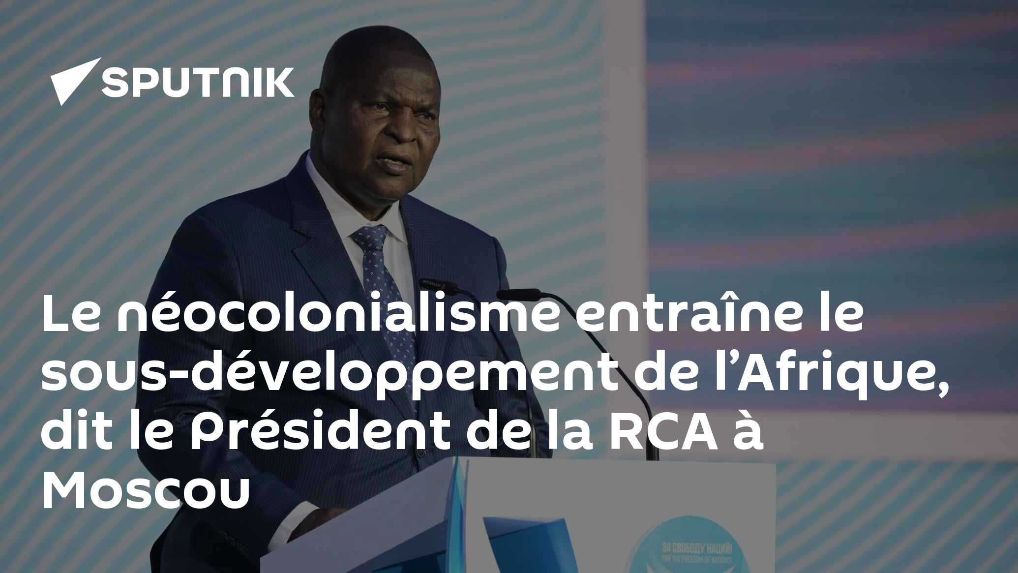 Le néocolonialisme entraîne le sous-développement de l’Afrique, dit le ...