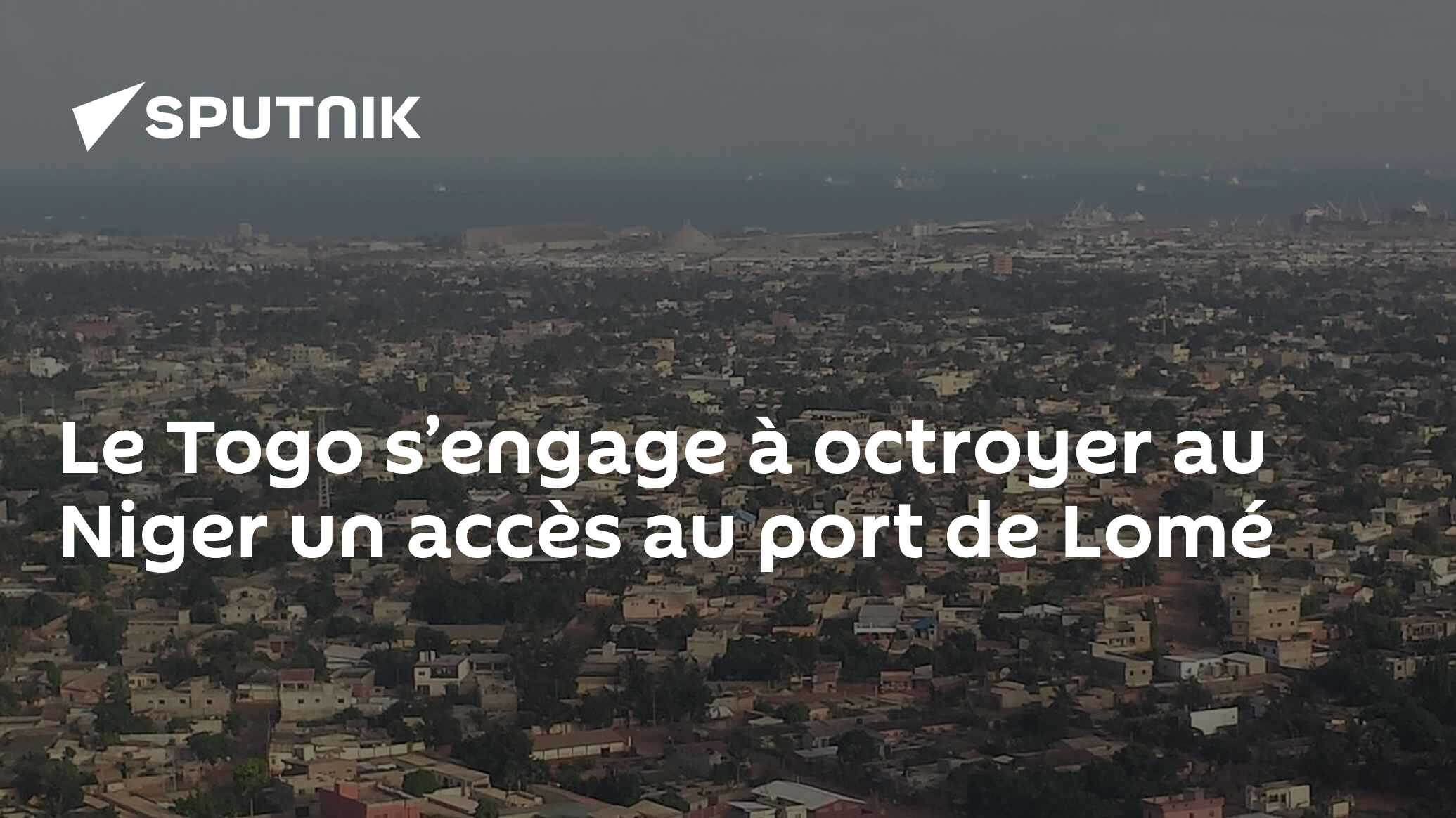 Le Togo s’engage à octroyer au Niger un accès au port de Lomé - 16.02. ...