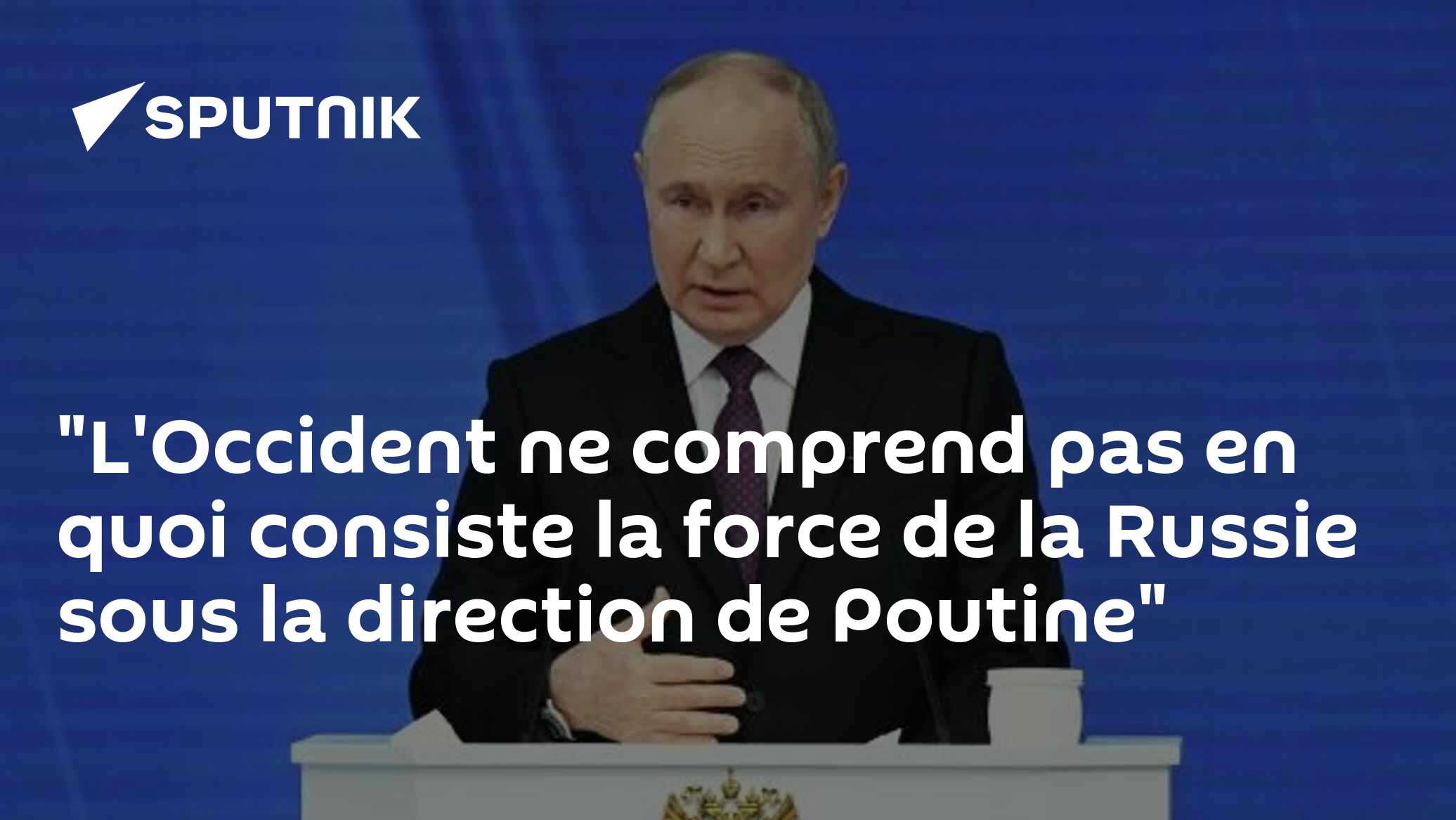 "L'Occident ne comprend pas en quoi consiste la force de la Russie sous ...