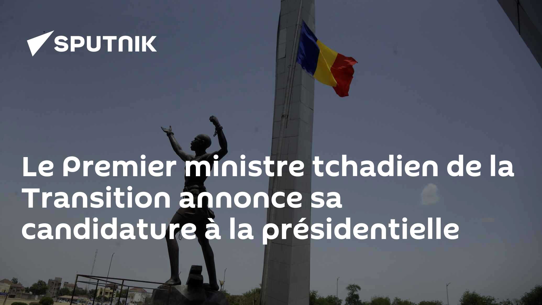 Le Premier ministre tchadien de la Transition annonce sa candidature à ...