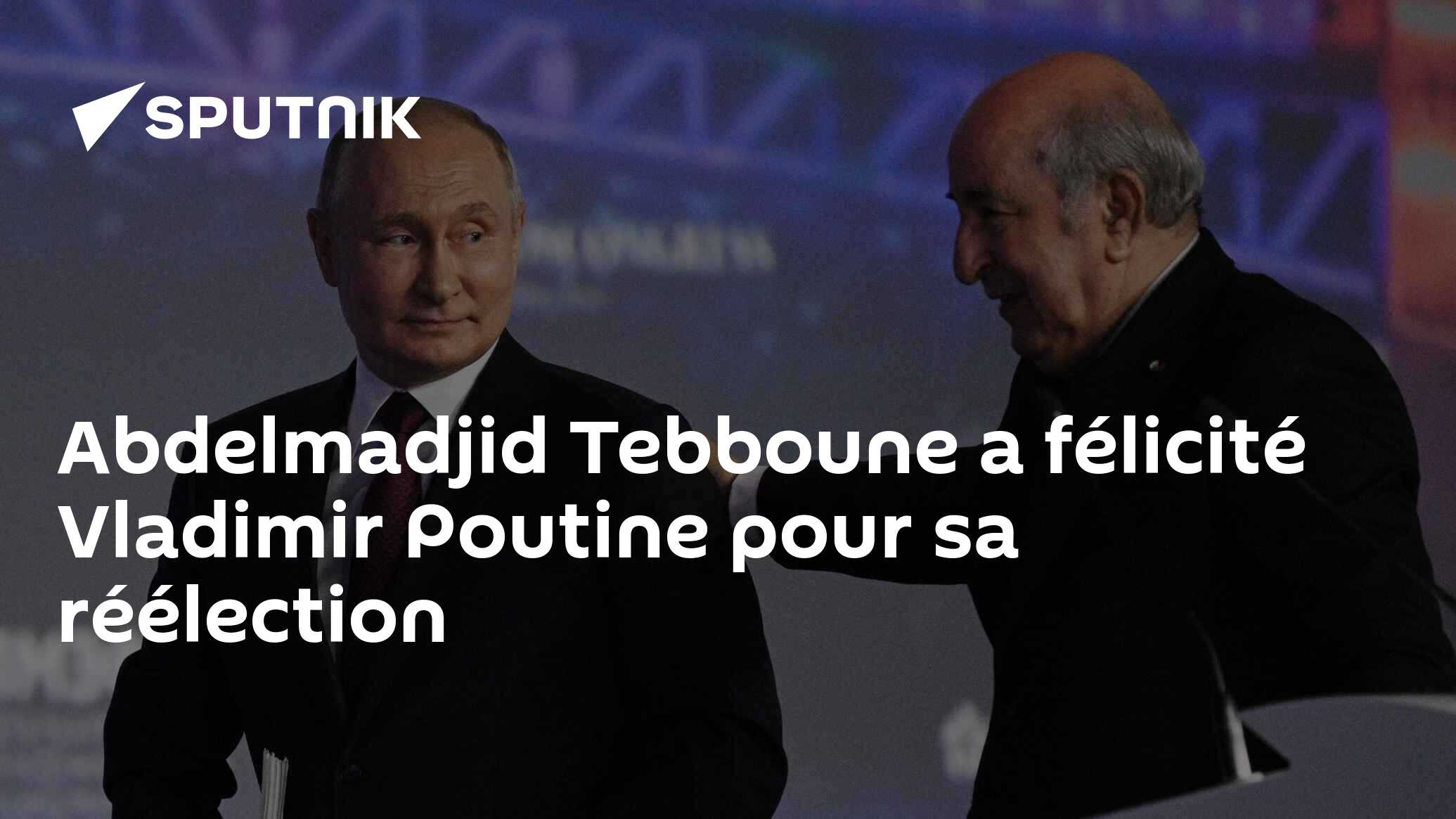 Abdelmadjid Tebboune a félicité Vladimir Poutine pour sa réélection ...