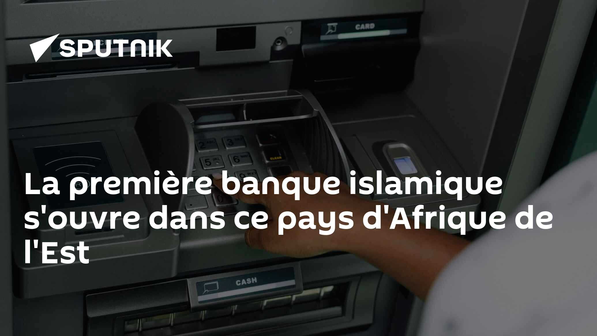 La première banque islamique s'ouvre dans ce pays d'Afrique de l'Est ...