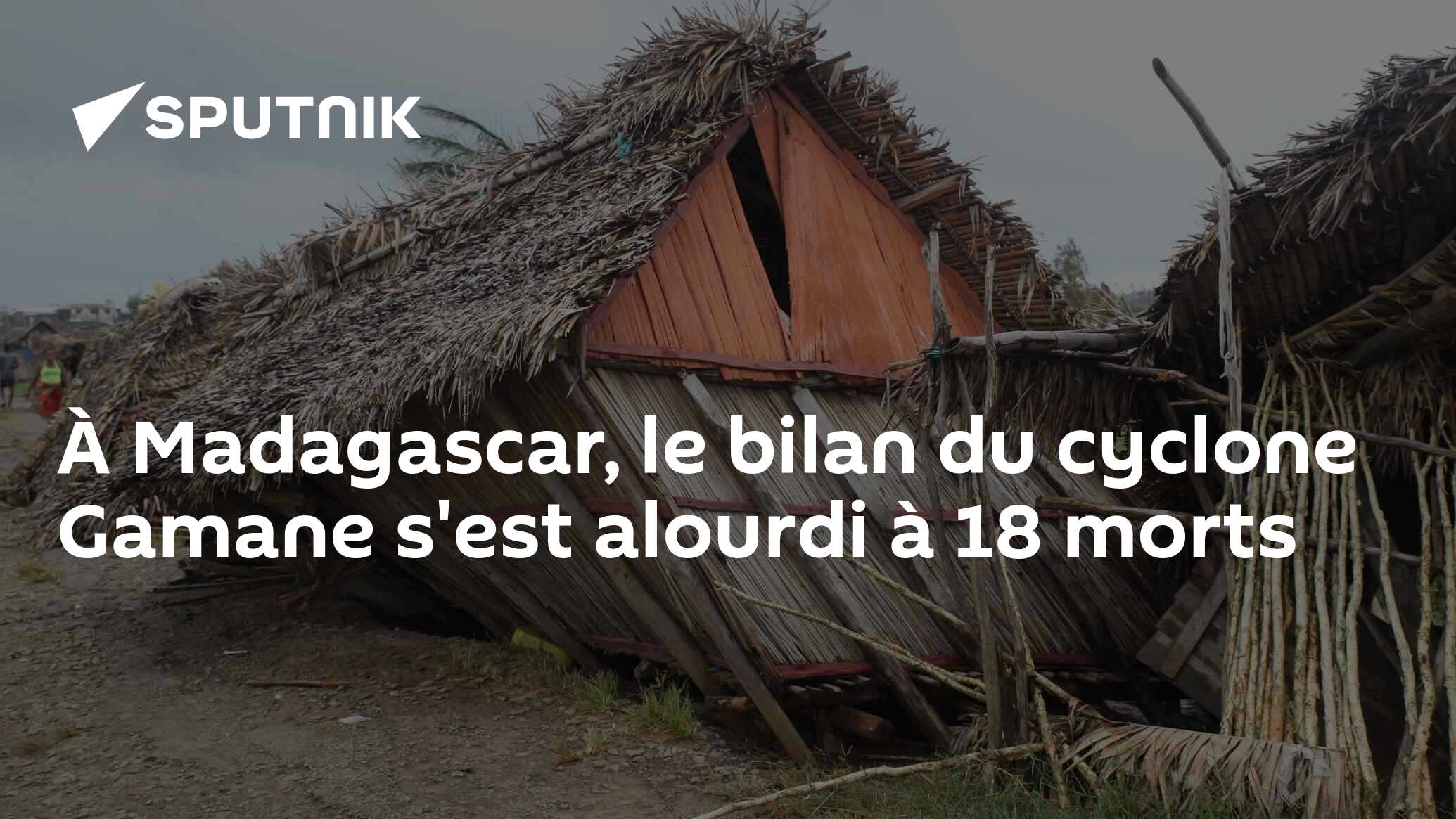 À Madagascar, le bilan du cyclone Gamane s'est alourdi à 18 morts - 30. ...