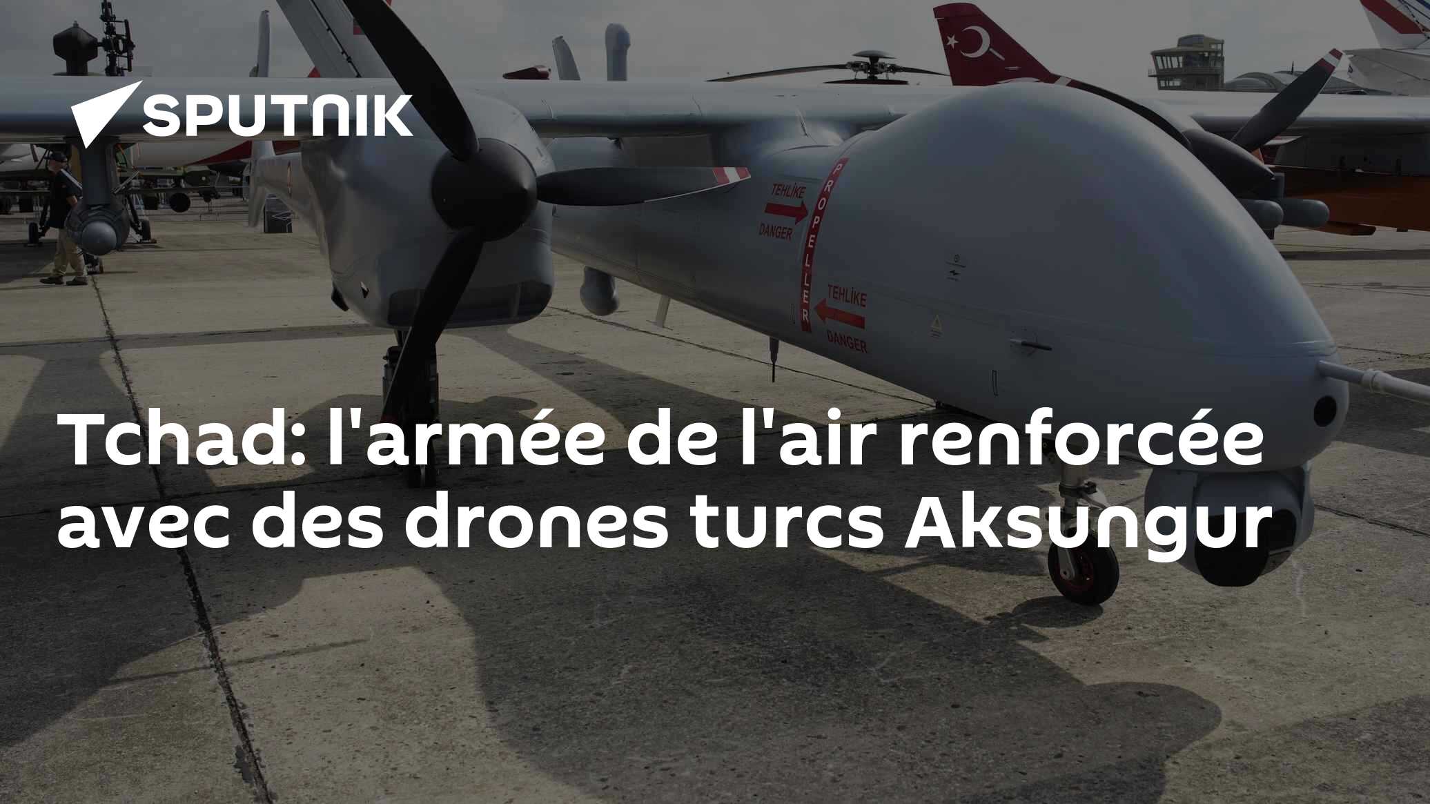 Tchad: l'armée de l'air renforcée avec des drones turcs Aksungur - 27. ...