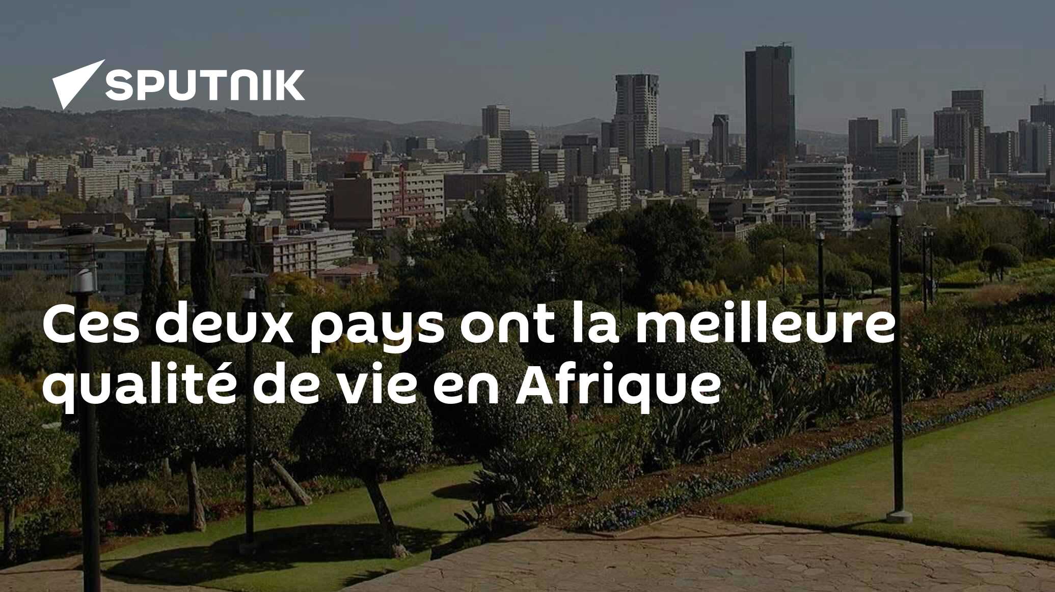 Ces deux pays ont la meilleure qualité de vie en Afrique - 08.05.2024 ...