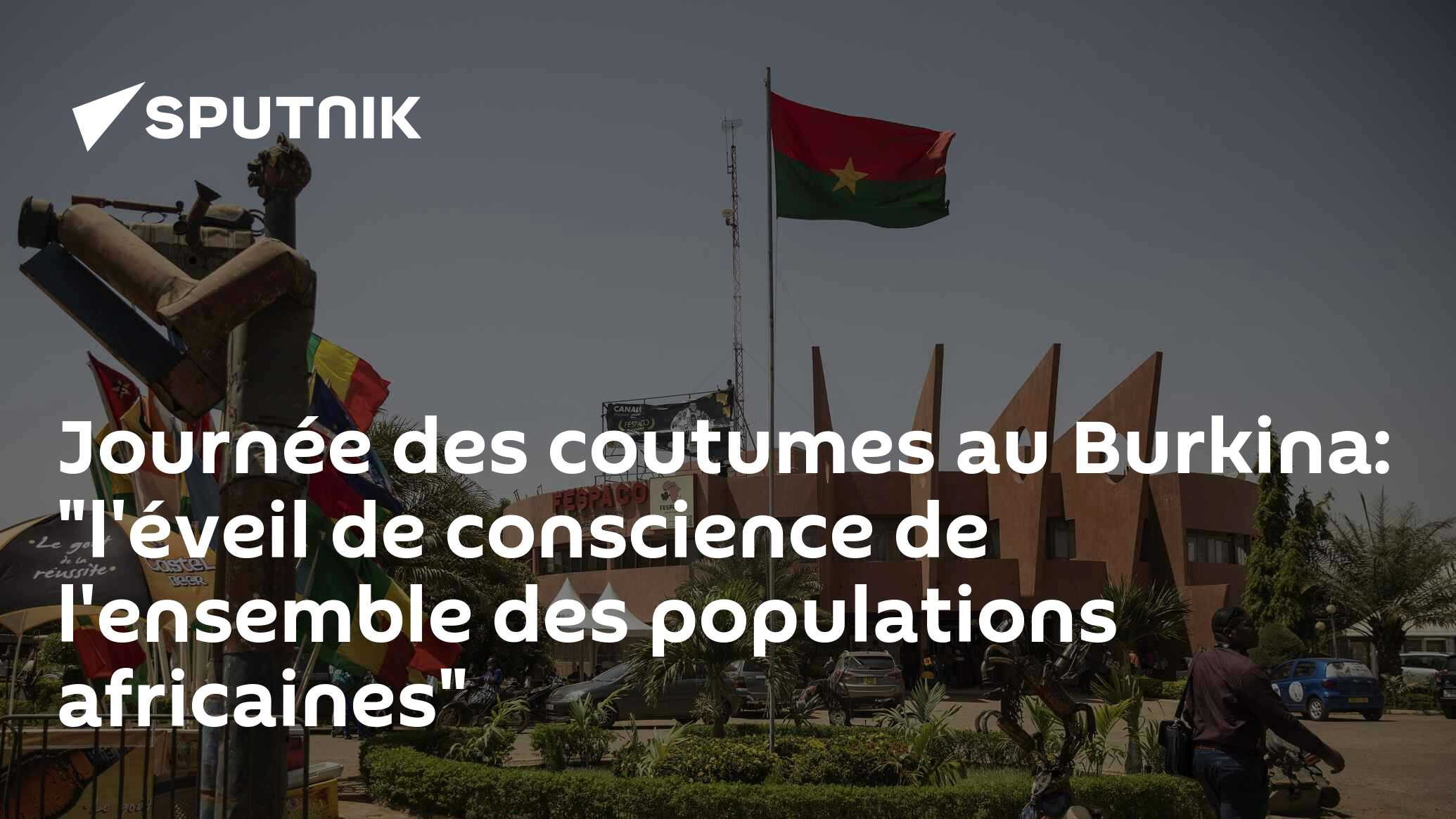 Journée des coutumes au Burkina: "l'éveil de conscience de l'ensemble ...
