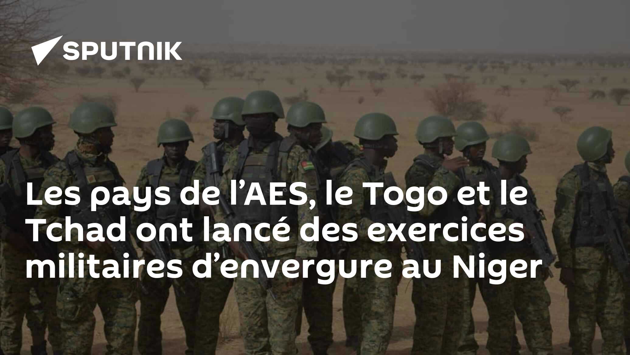 Les pays de l’AES, le Togo et le Tchad ont lancé des exercices ...
